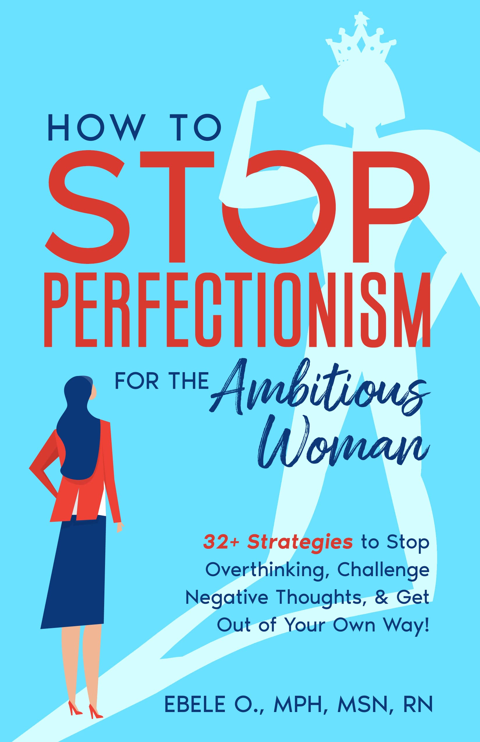 How to Stop Perfectionism for the Ambitious Woman: 32+ Strategies to ...