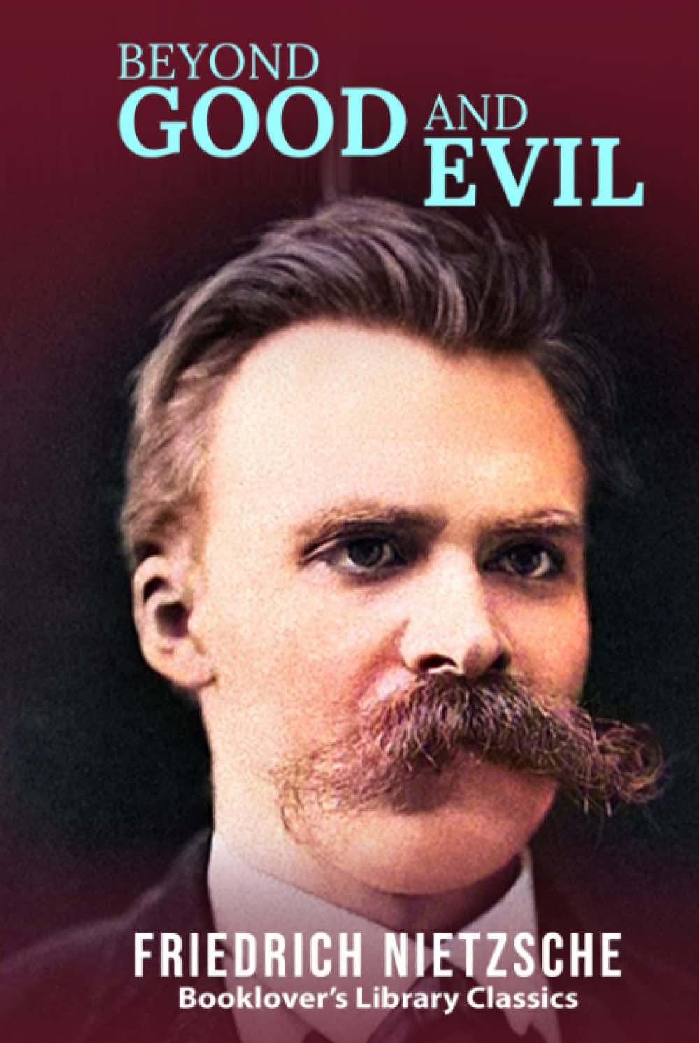 Beyond Good and Evil: The Philosophy of Friedrich Nietzsche by ...