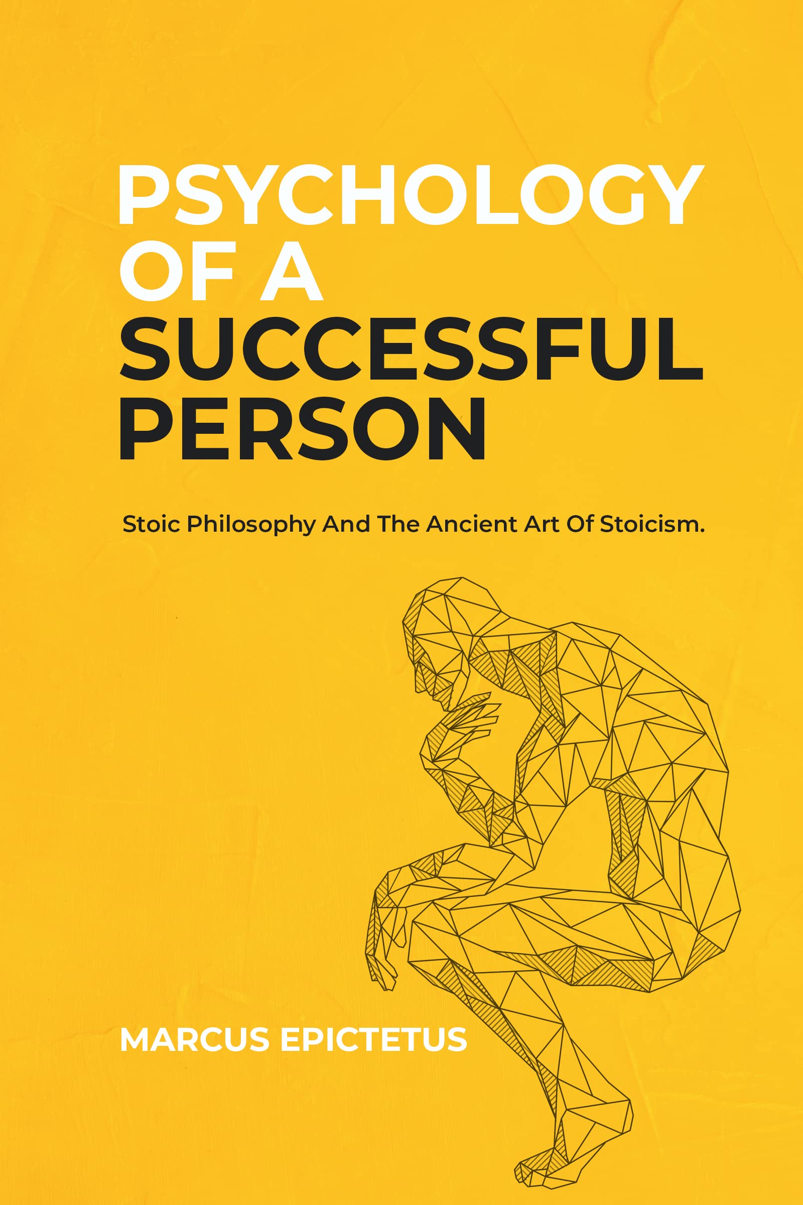 Psychology of a Successful Person: Stoic Philosophy and The ancient art ...