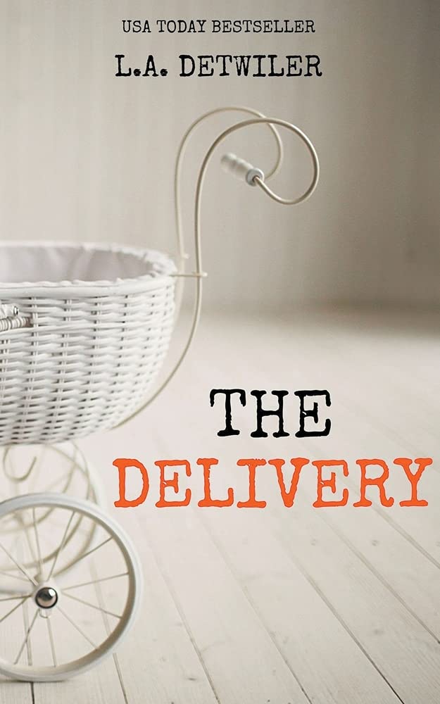 The Delivery by L.A. Detwiler | Goodreads