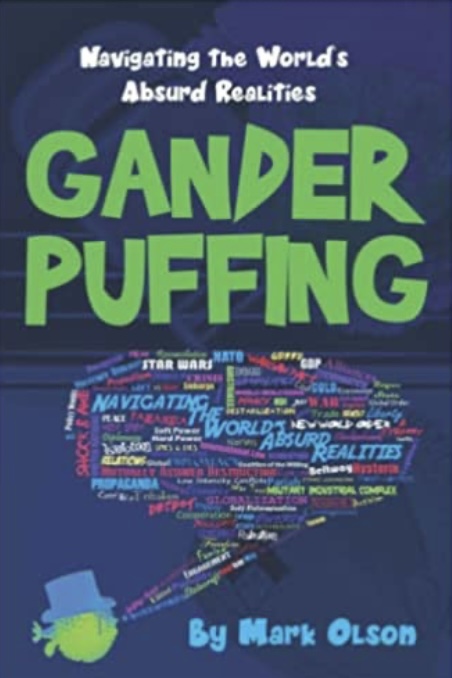 Gander Puffing: Navigating the World's Absurd Realities by Mark Olson | Goodreads