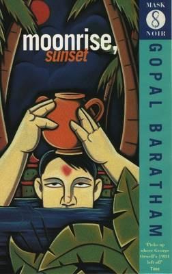 Moonrise, Sunset (A Mask Noir Title) by Gopal Baratham | Goodreads