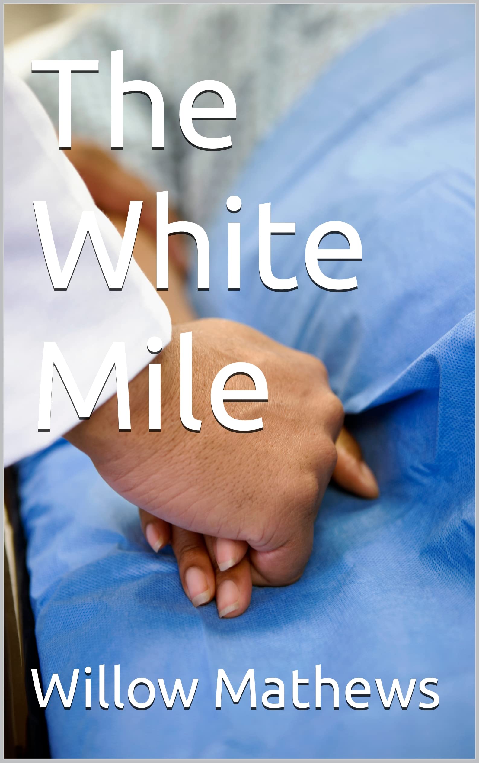 The White Mile by Willow Mathews | Goodreads