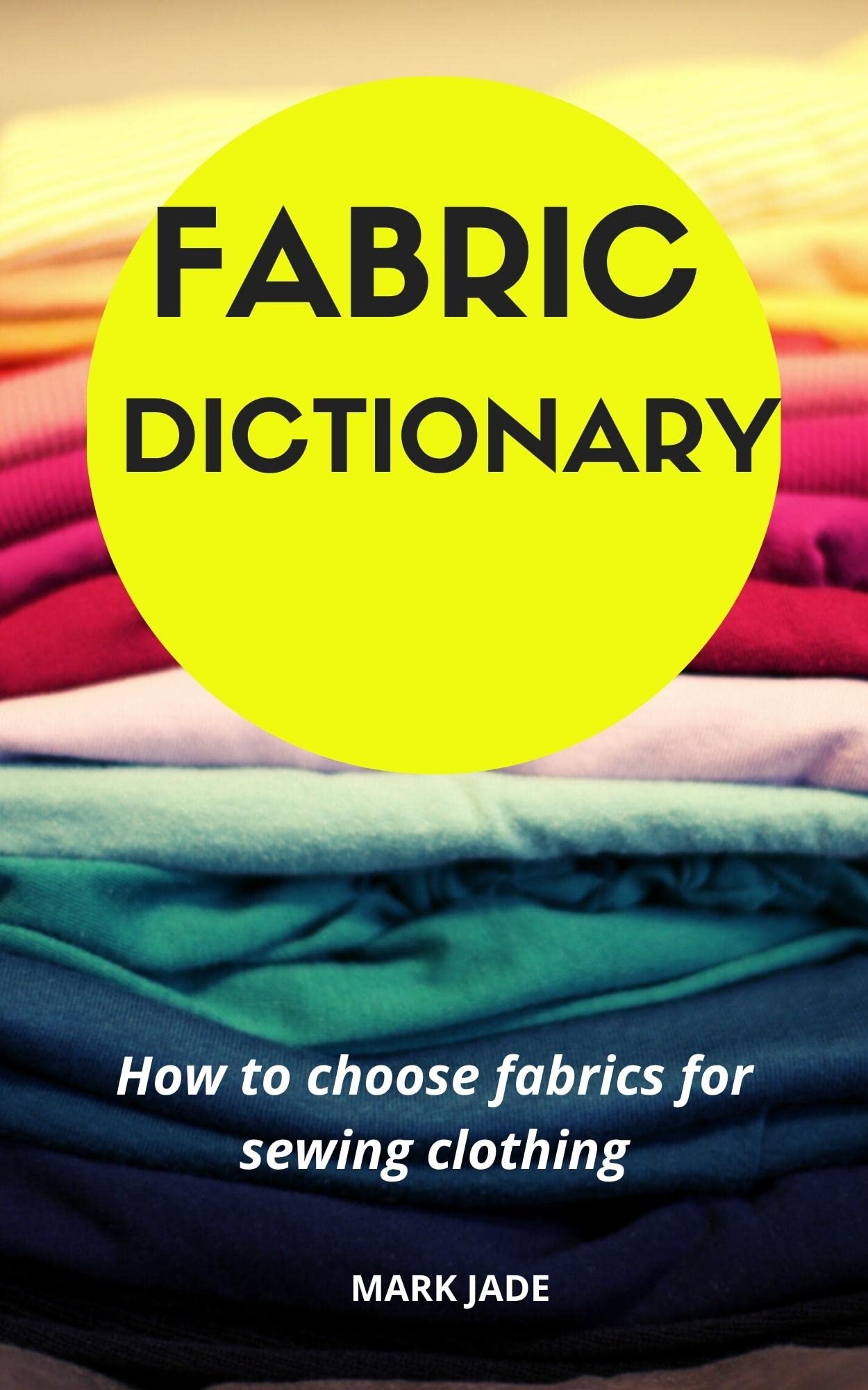 FABRIC DICTIONARY: How to choose fabrics for sewing clothing by MARK ...