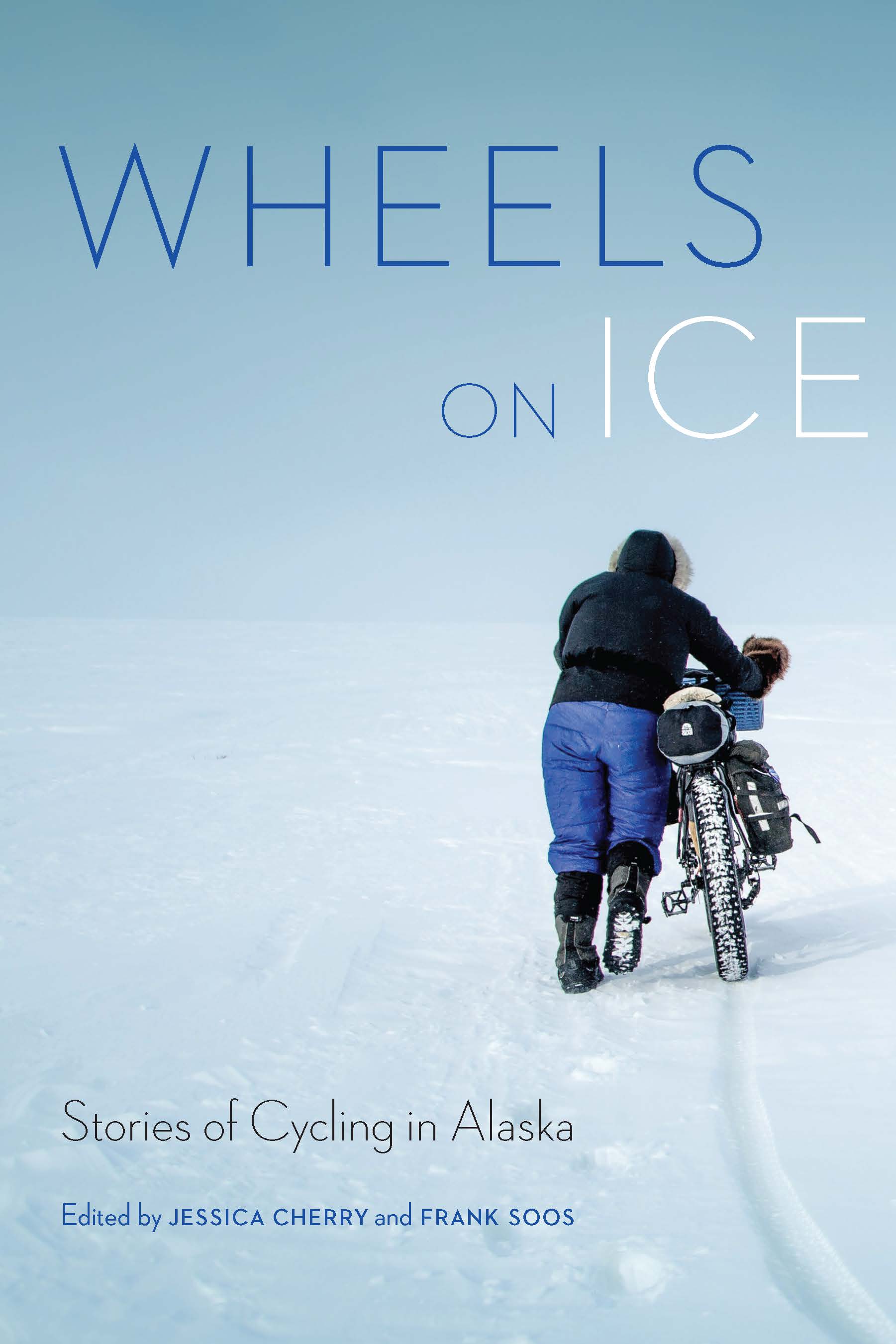 Wheels on Ice: Stories of Cycling in Alaska by Jessica Cherry | Goodreads