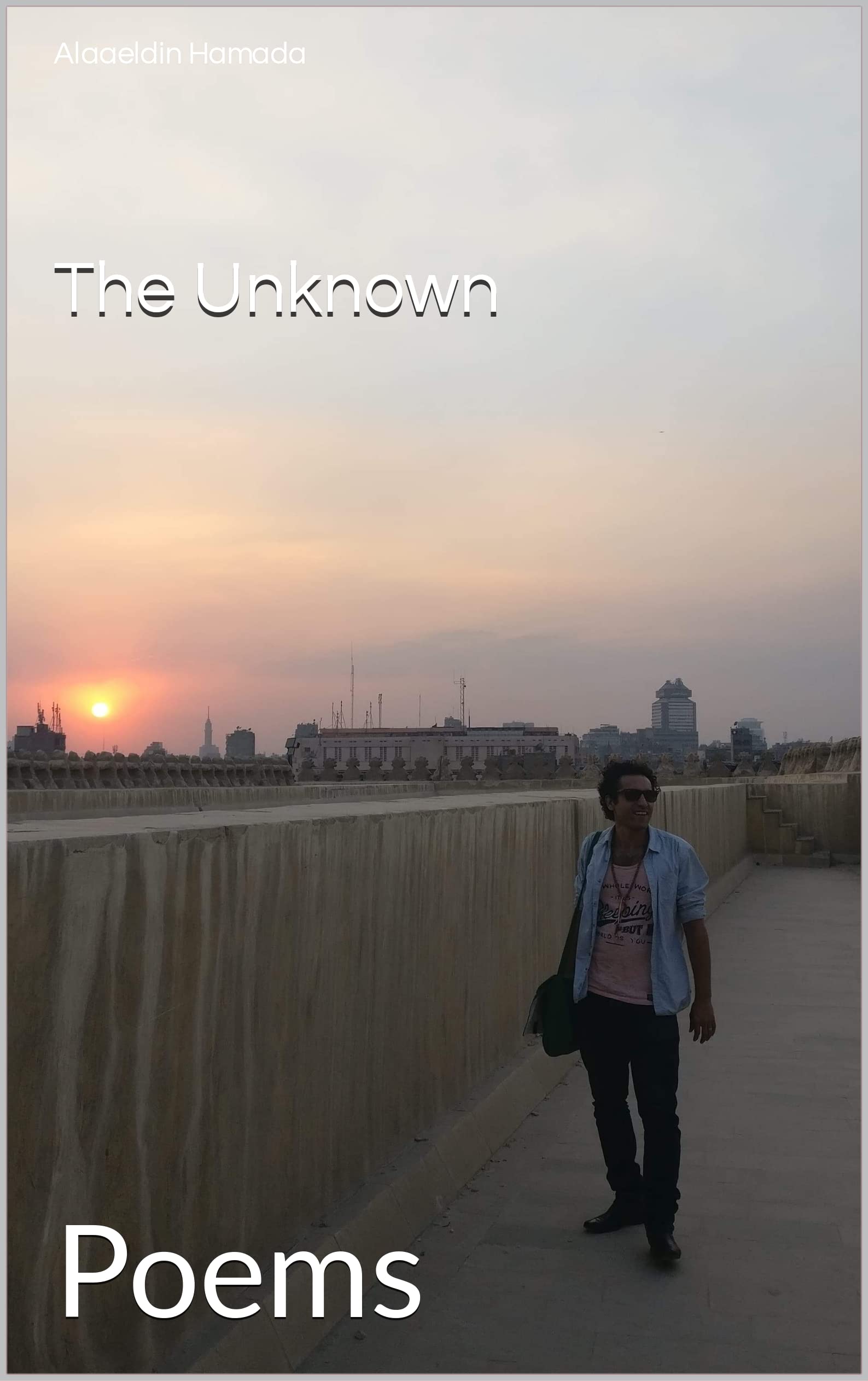 The Unknown: Poems by Alaaeldin Hamada | Goodreads
