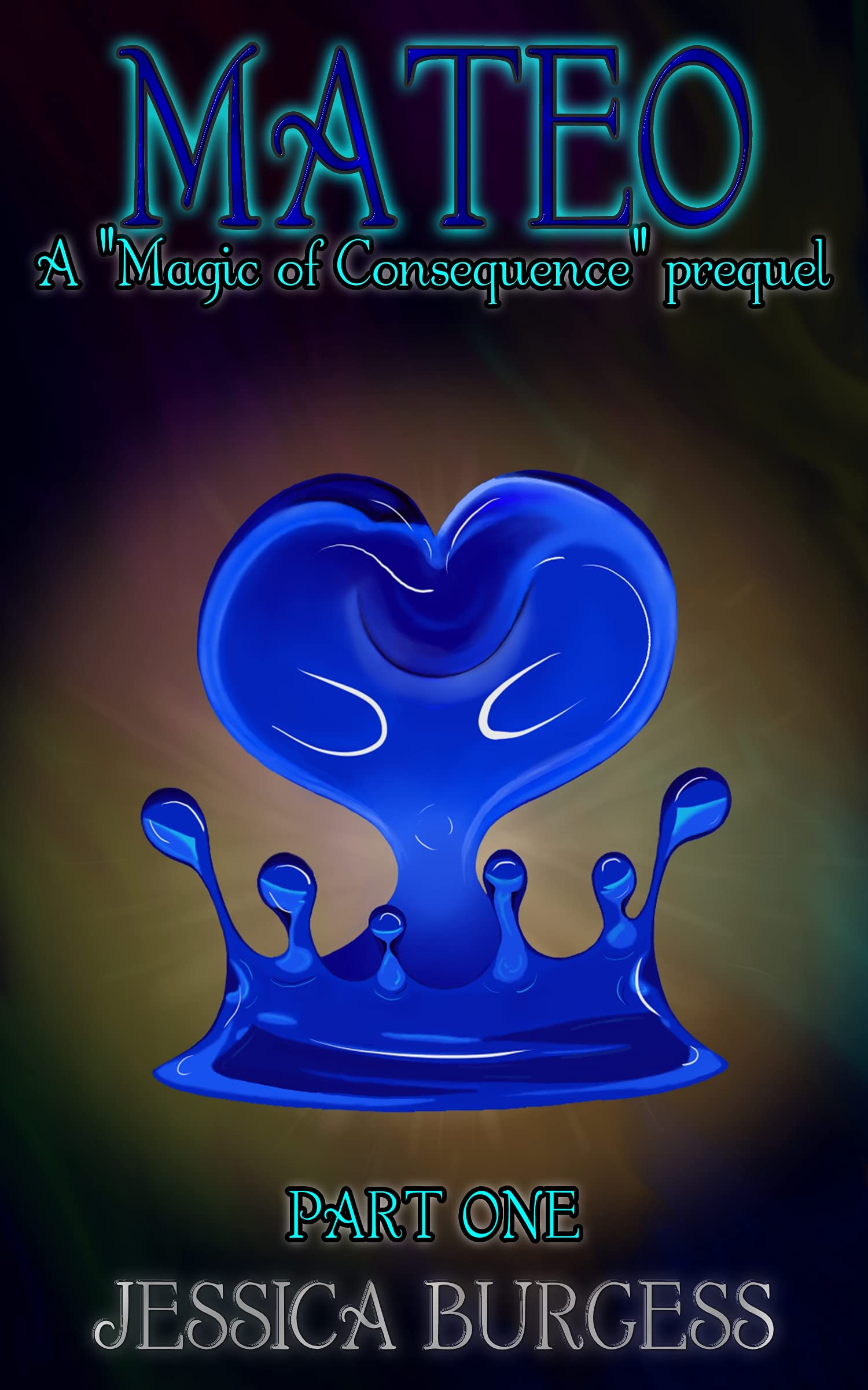 Mateo (Part One): A "Magic of Consequence" Prequel by Jessica Burgess ...