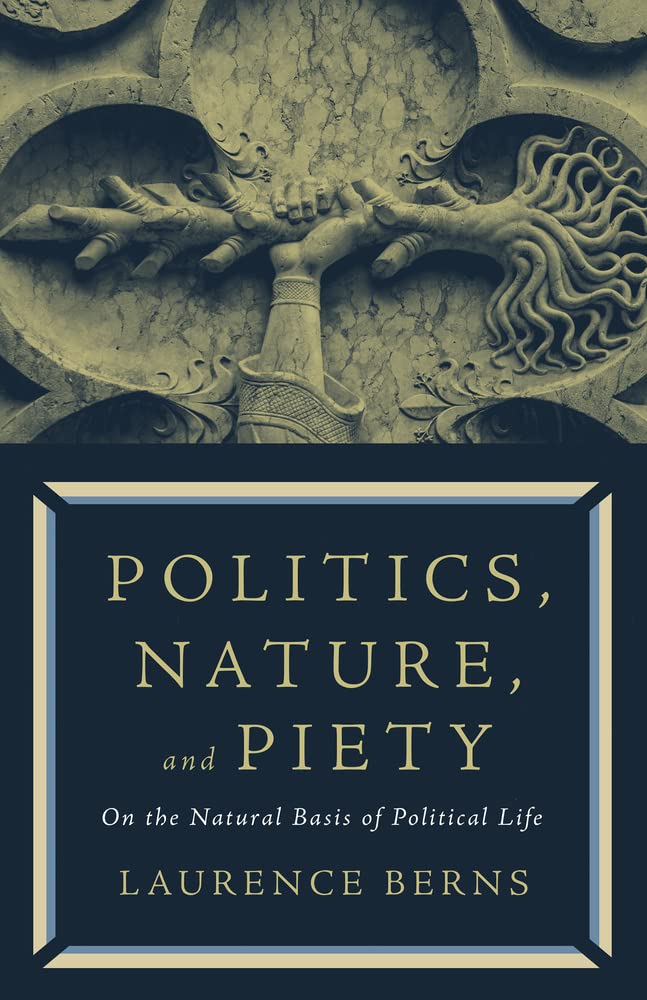 Politics, Nature, and Piety: On the Natural Basis of Political Life by ...