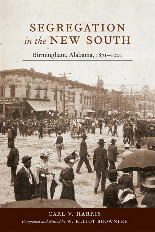 Segregation in the New South: Birmingham, Alabama, 1871–1901 by Carl V ...
