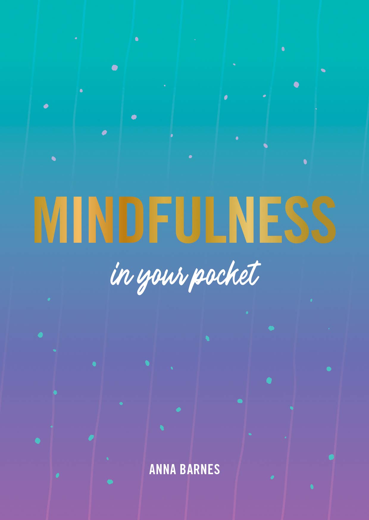 Mindfulness in Your Pocket: Tips and Advice for a More Mindful You by ...