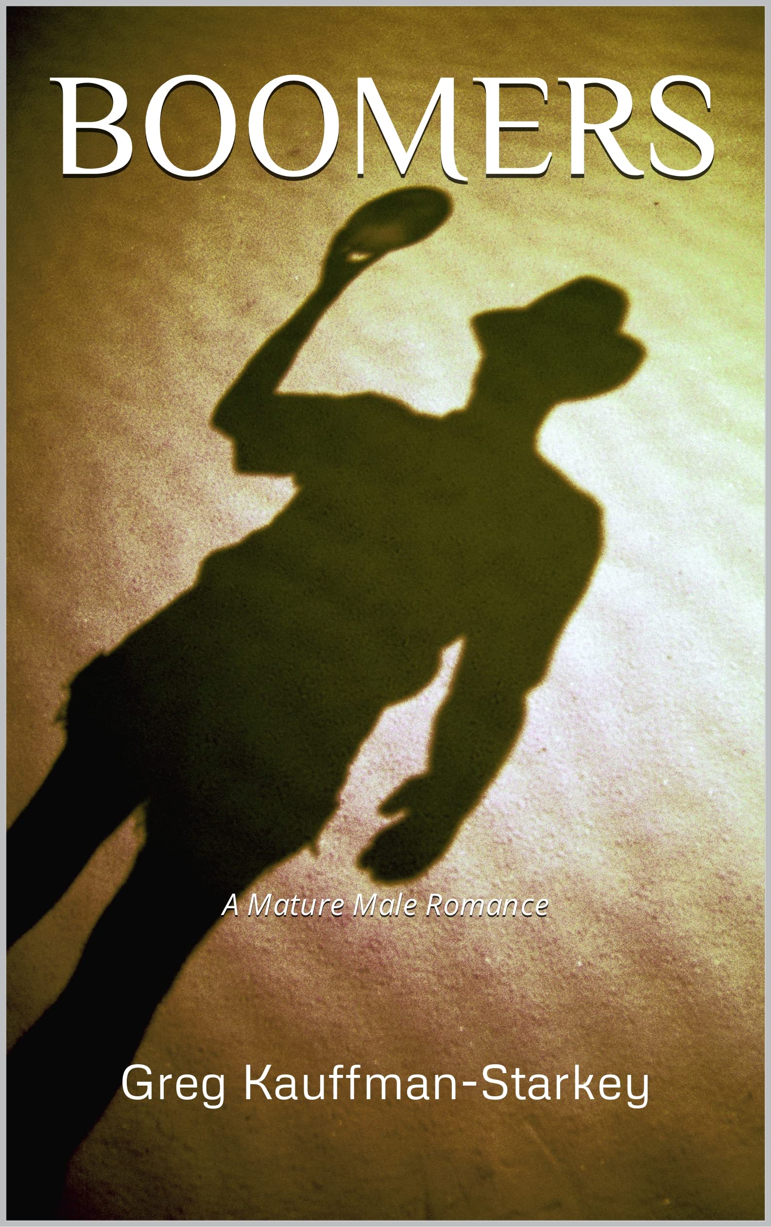 BOOMERS: A Mature Male Romance by Greg Kauffman-Starkey | Goodreads