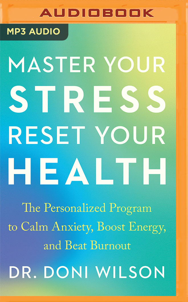 Master Your Stress, Reset Your Health: The Personalized Program to Calm Anxiety, Boost Energy ...