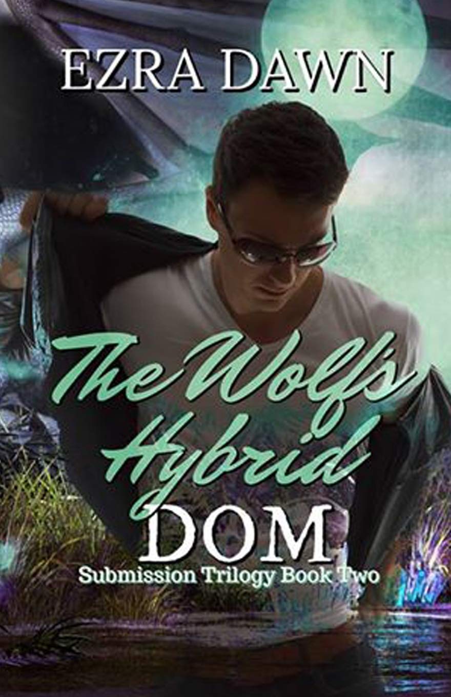 The Wolf's Hybrid Dom (Submission Trilogy) by Ezra Dawn | Goodreads