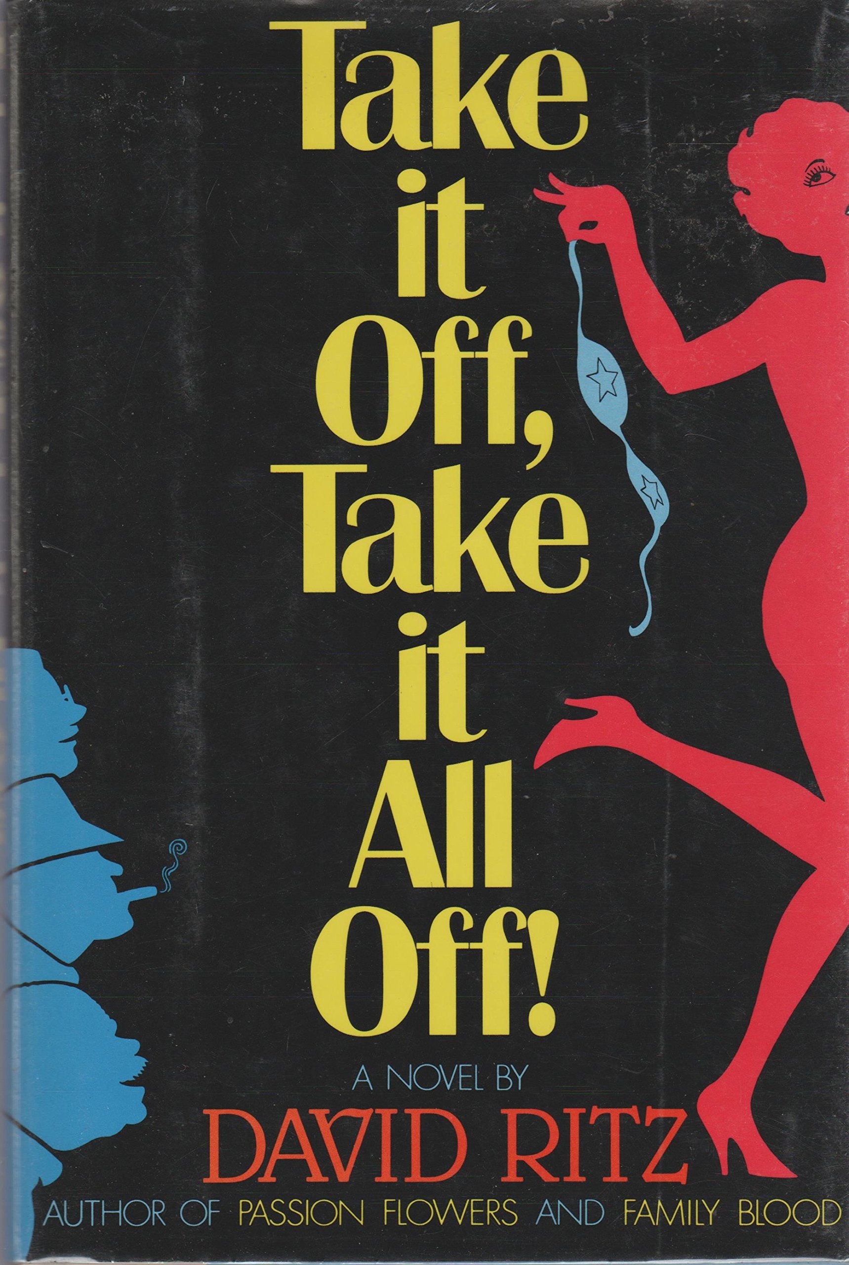 Take It Off Take It All Off A Novel By David Ritz Goodreads Take It Off Take It All Off A Novel By David Ritz Goodreads