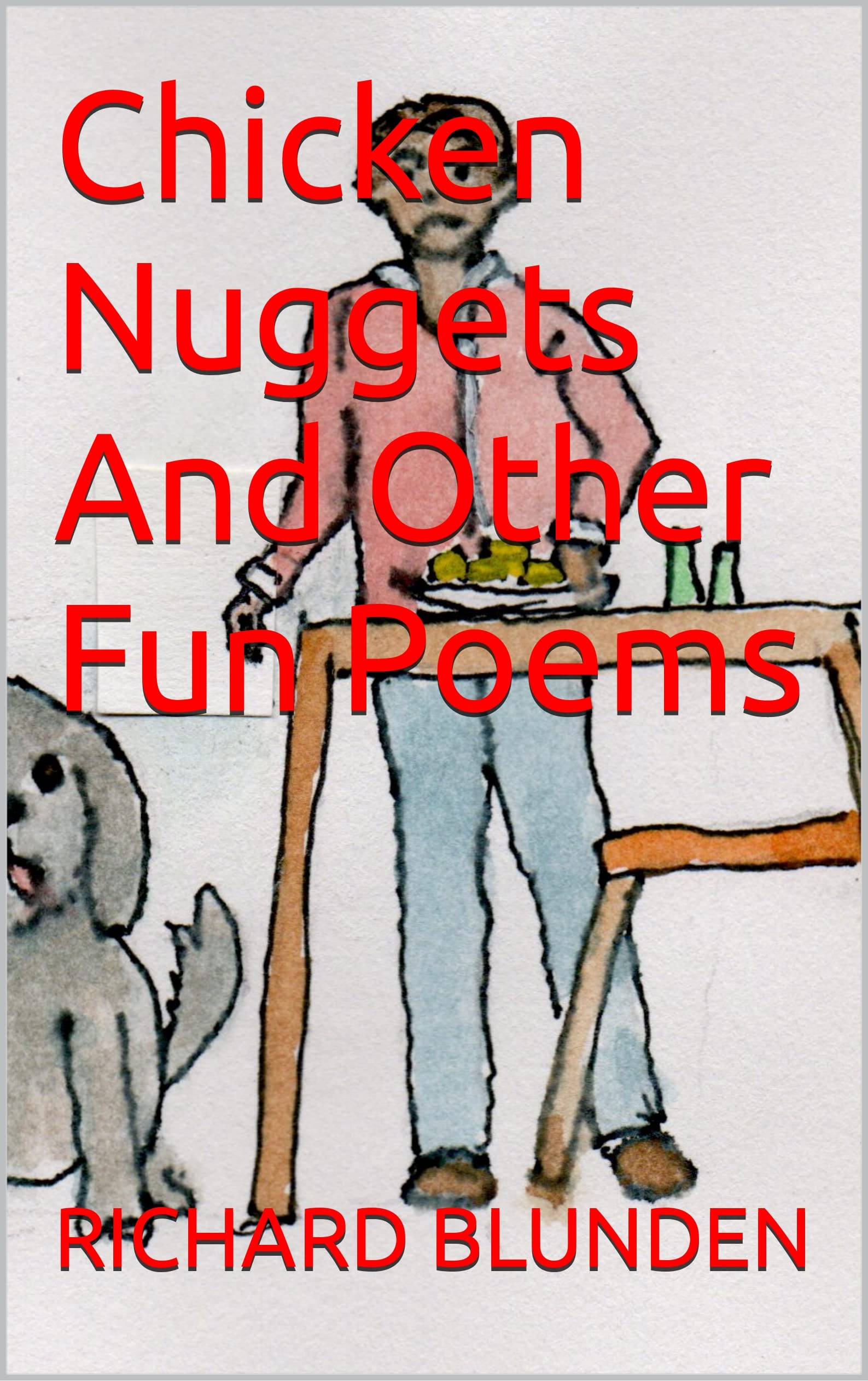 Chicken Nuggets And Other Fun Poems by Richard Blunden | Goodreads