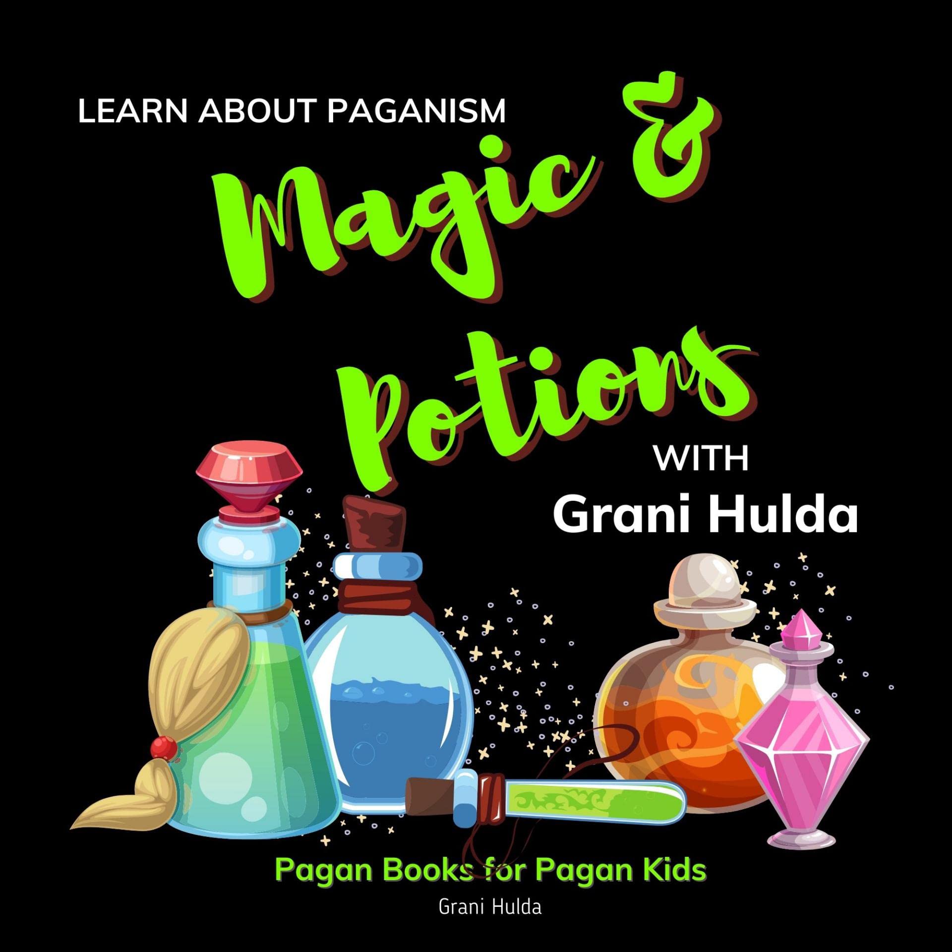 Magic & Potions: Learn About Paganism with Grani Hulda: Pagan Books for ...