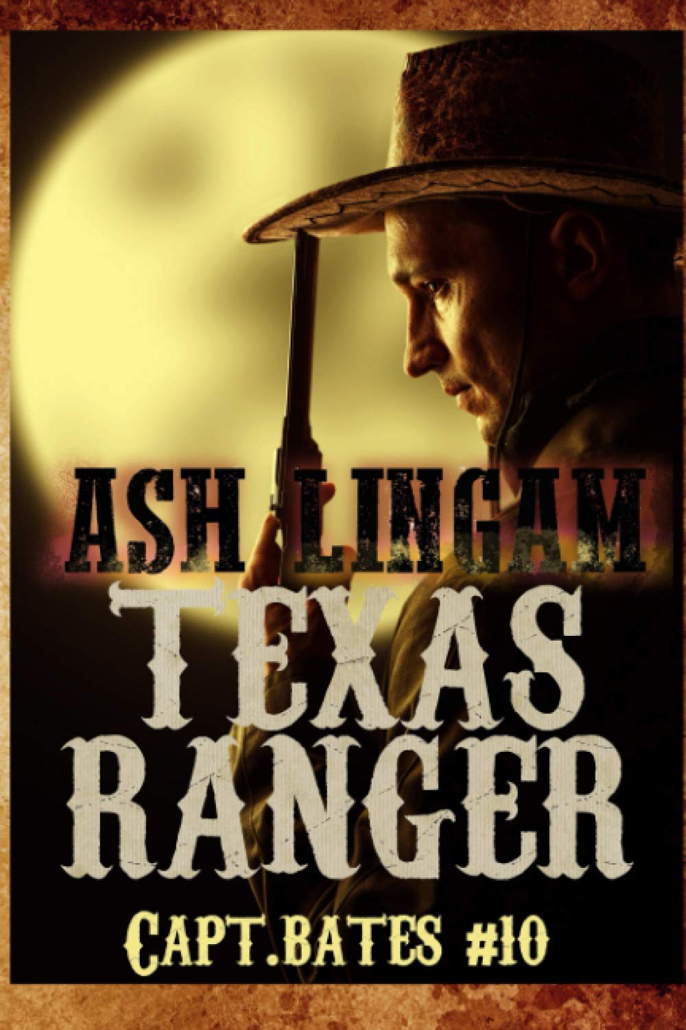 Texas Ranger Ten: Western Fiction Adventure by Ash Lingam | Goodreads
