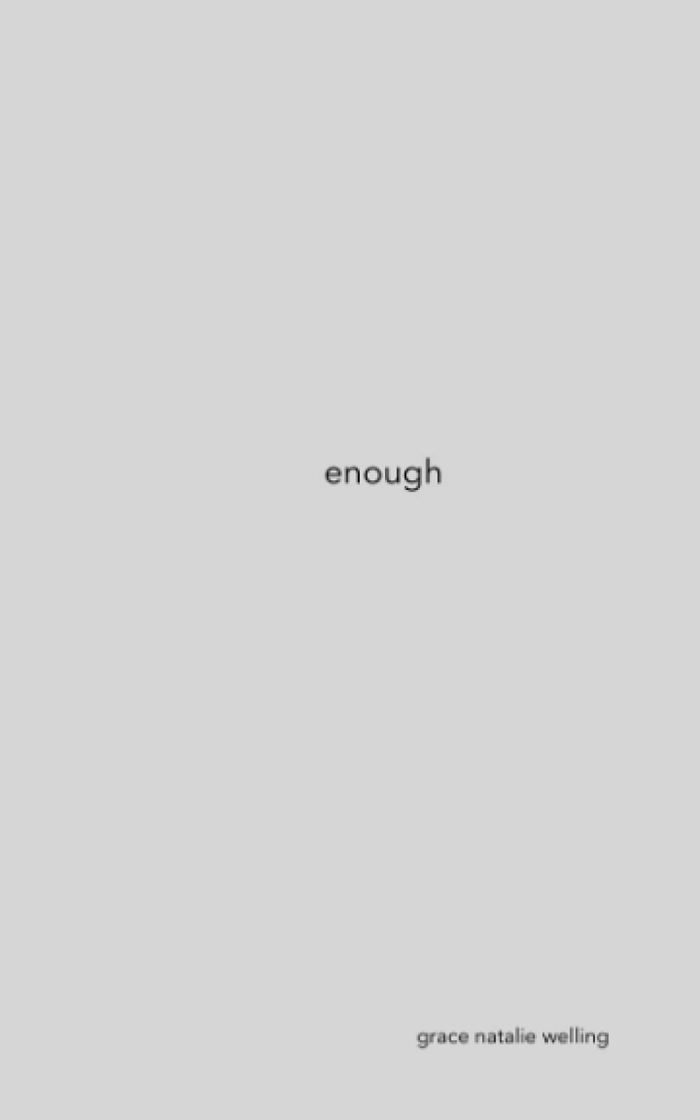 enough: assorted poetry and thoughts - vol 3 by grace natalie welling ...
