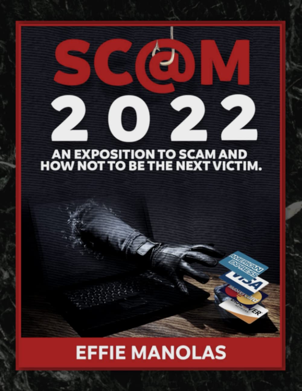 Scam 2022: An Exposition to Scam and How Not to be the Next Victim: Scam 2022: Protecting ...