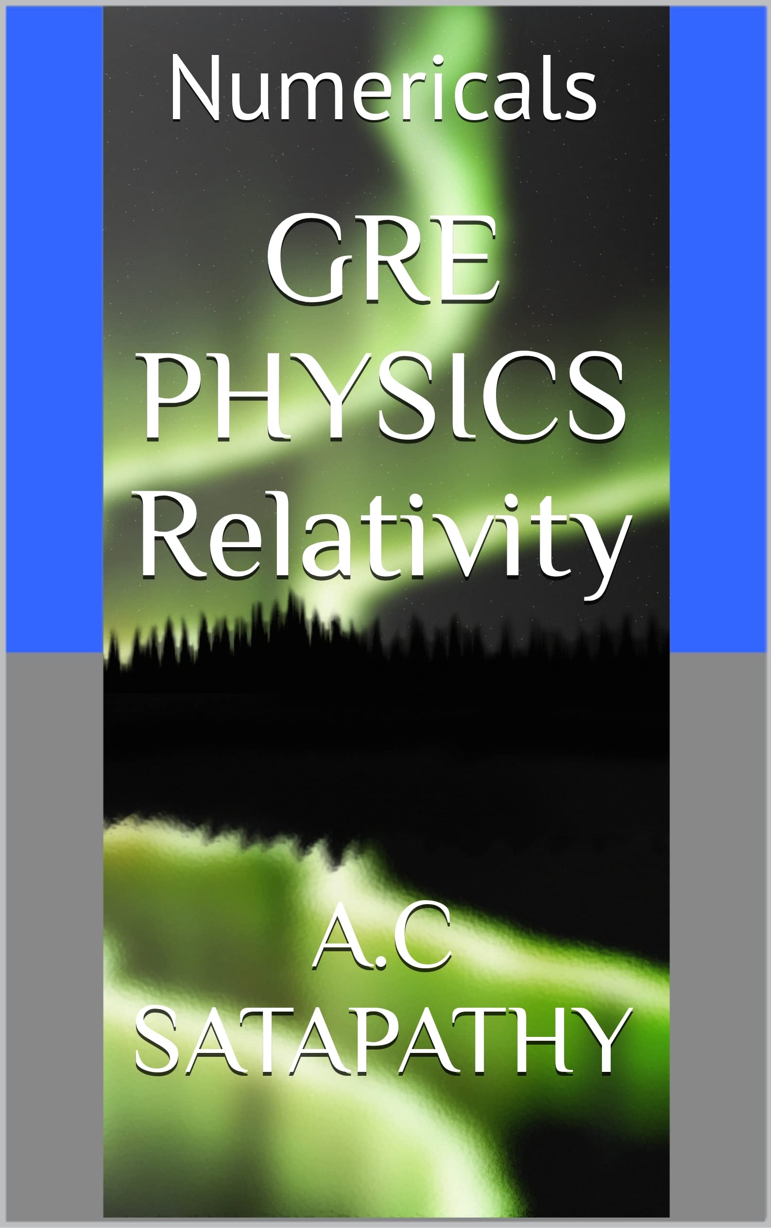 GRE PHYSICS Relativity : Numericals by A.C Satapathy | Goodreads