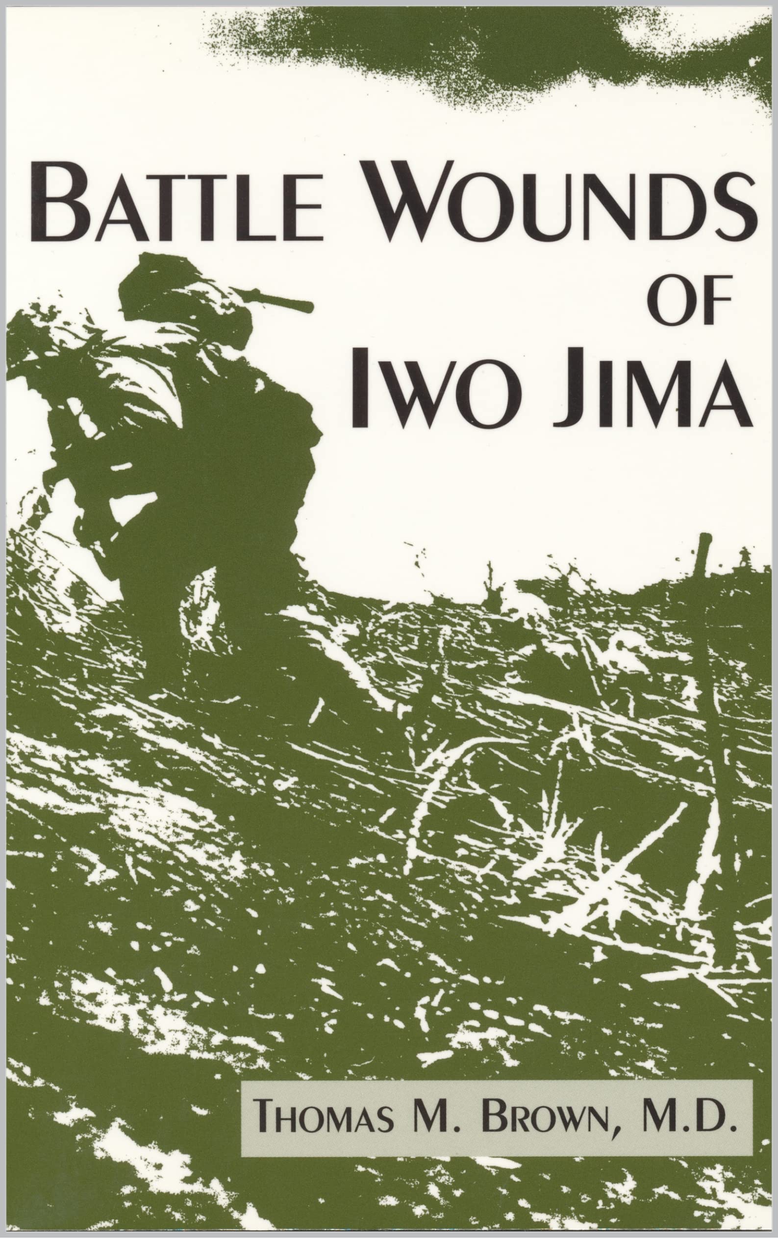 Battle Wounds of Iwo Jima by Dr. Thomas M Brown | Goodreads