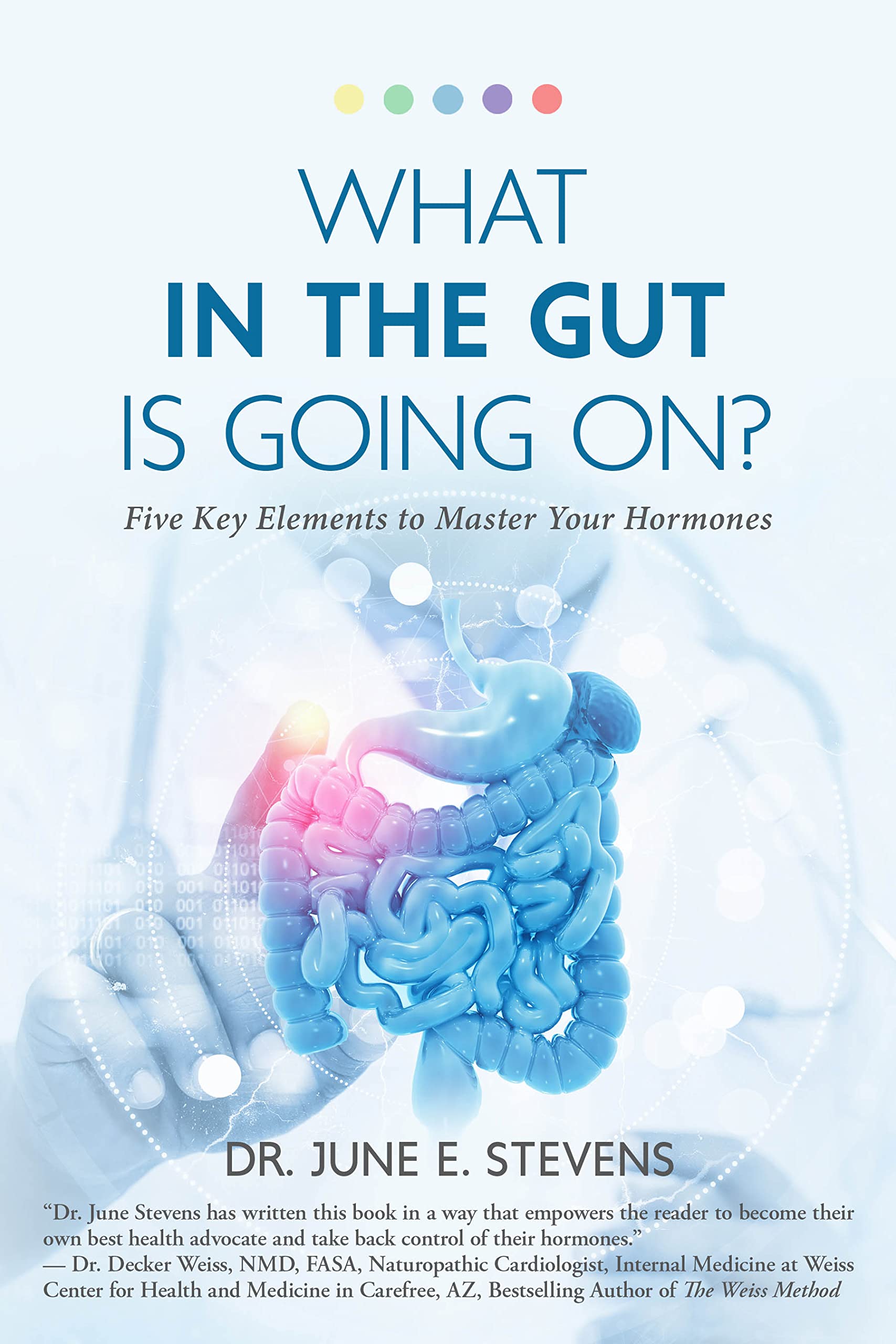 What in the Gut Is Going On?: Five Key Elements to Master Your Hormones ...
