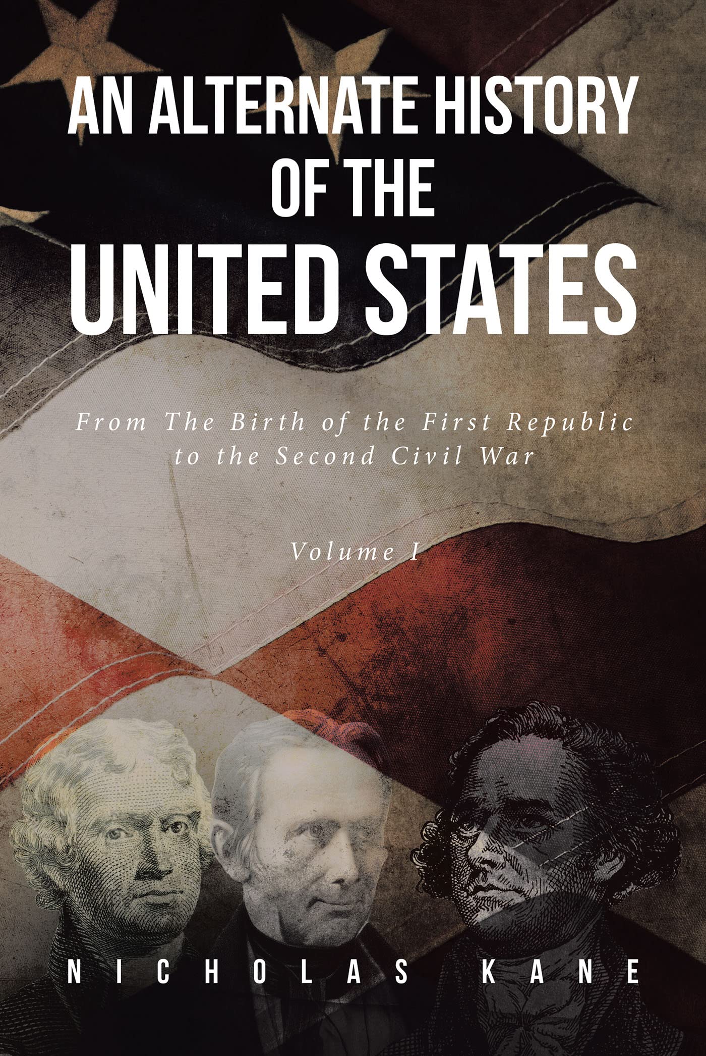 An Alternate History of the United States: From The Birth of the First ...