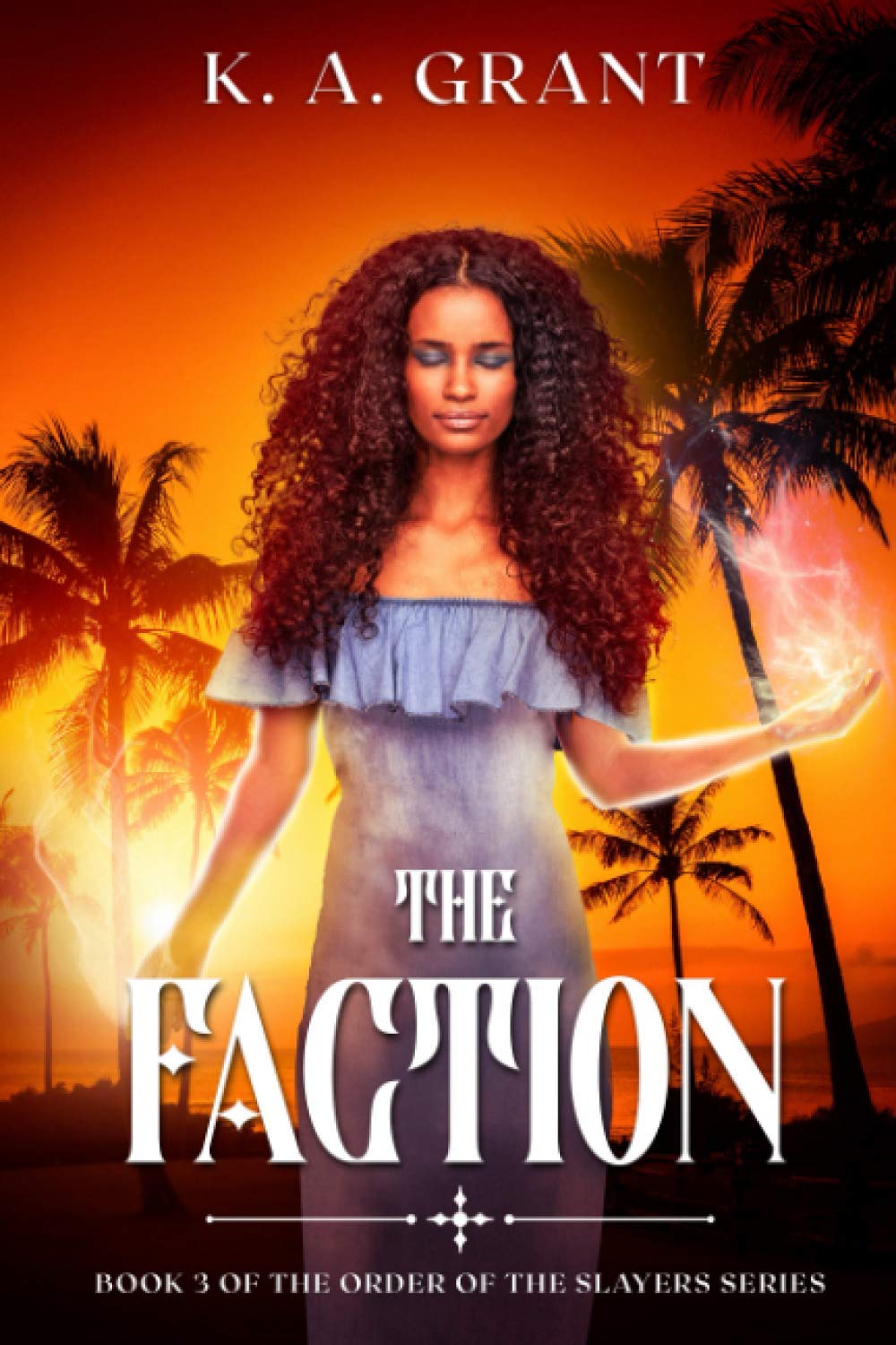 The Faction Book 3 Of The Order Of The Slayers Series By K A Grant the-faction-book-3-of-the-order-of-the-slayers-series-by-k-a-grant