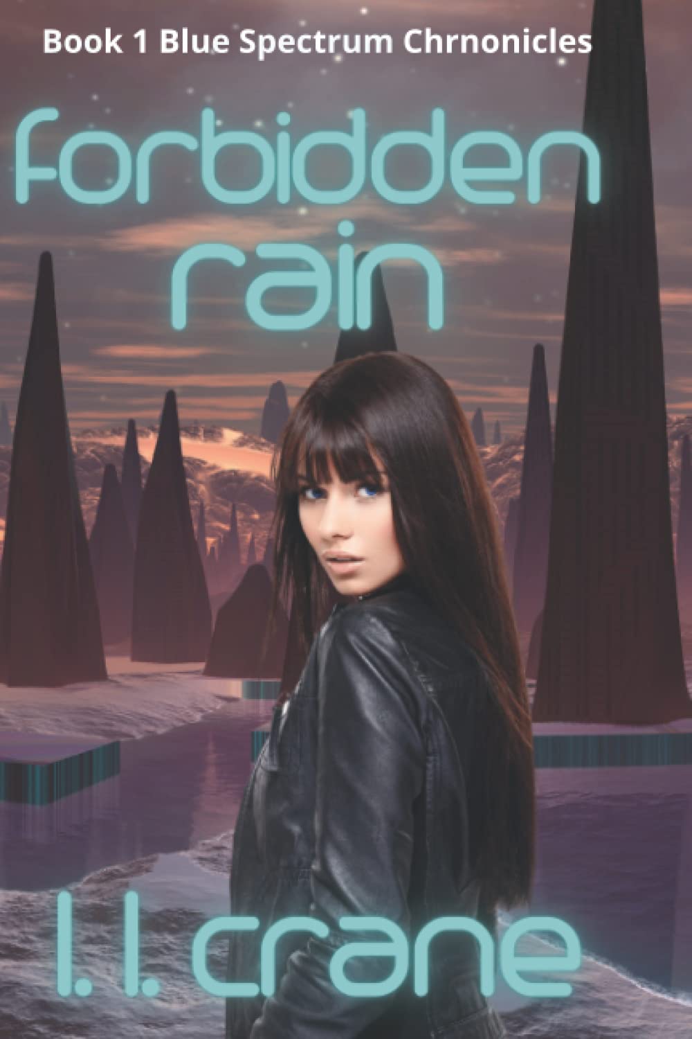 Forbidden Rain: A Dystopian Science Fiction Novel by L. L. Crane ...