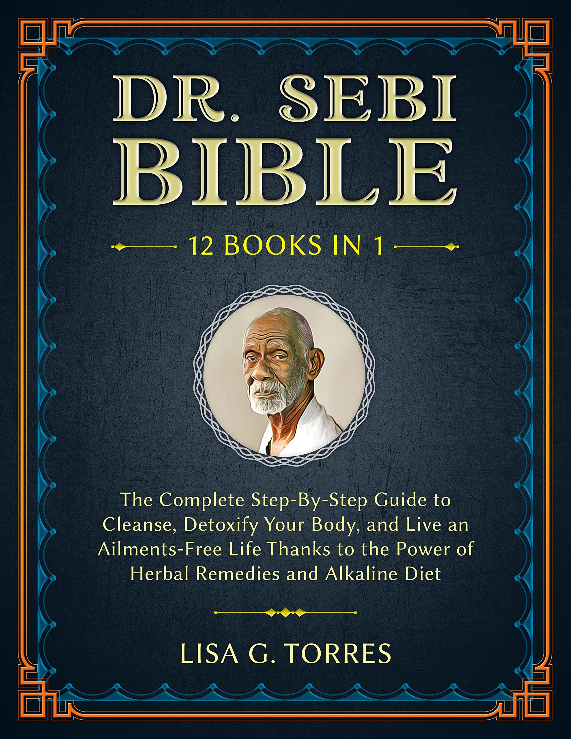 Dr. Sebi Bible: 25 BOOKS in 1: The Complete Step-By-Step Guide to ...