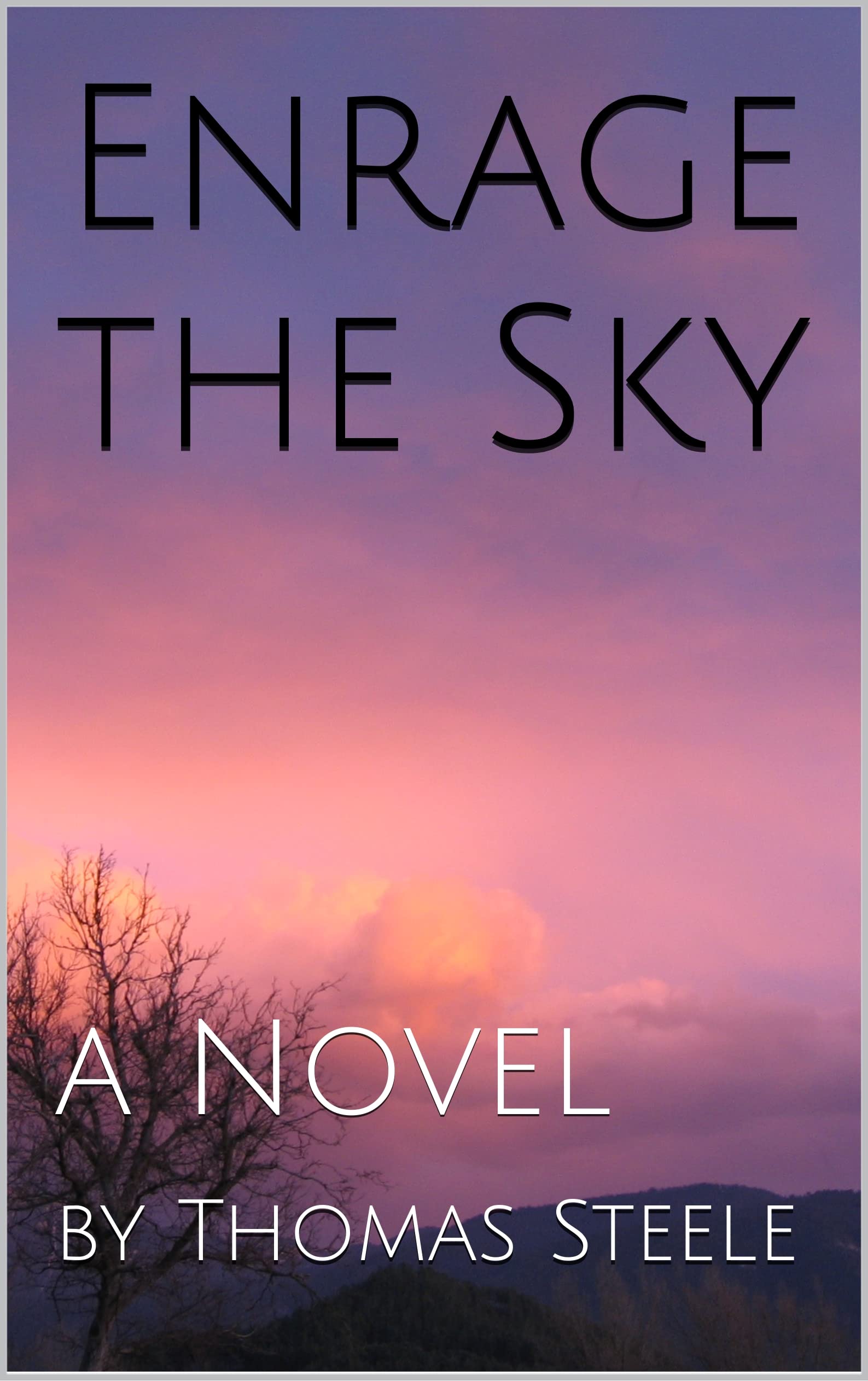 Enrage the Sky by Thomas Steele | Goodreads