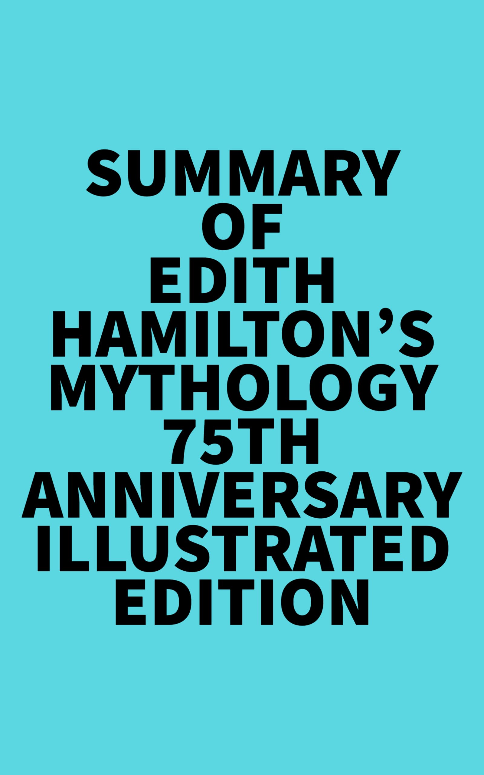 Summary of Edith Hamilton's Mythology by Everest Media | Goodreads