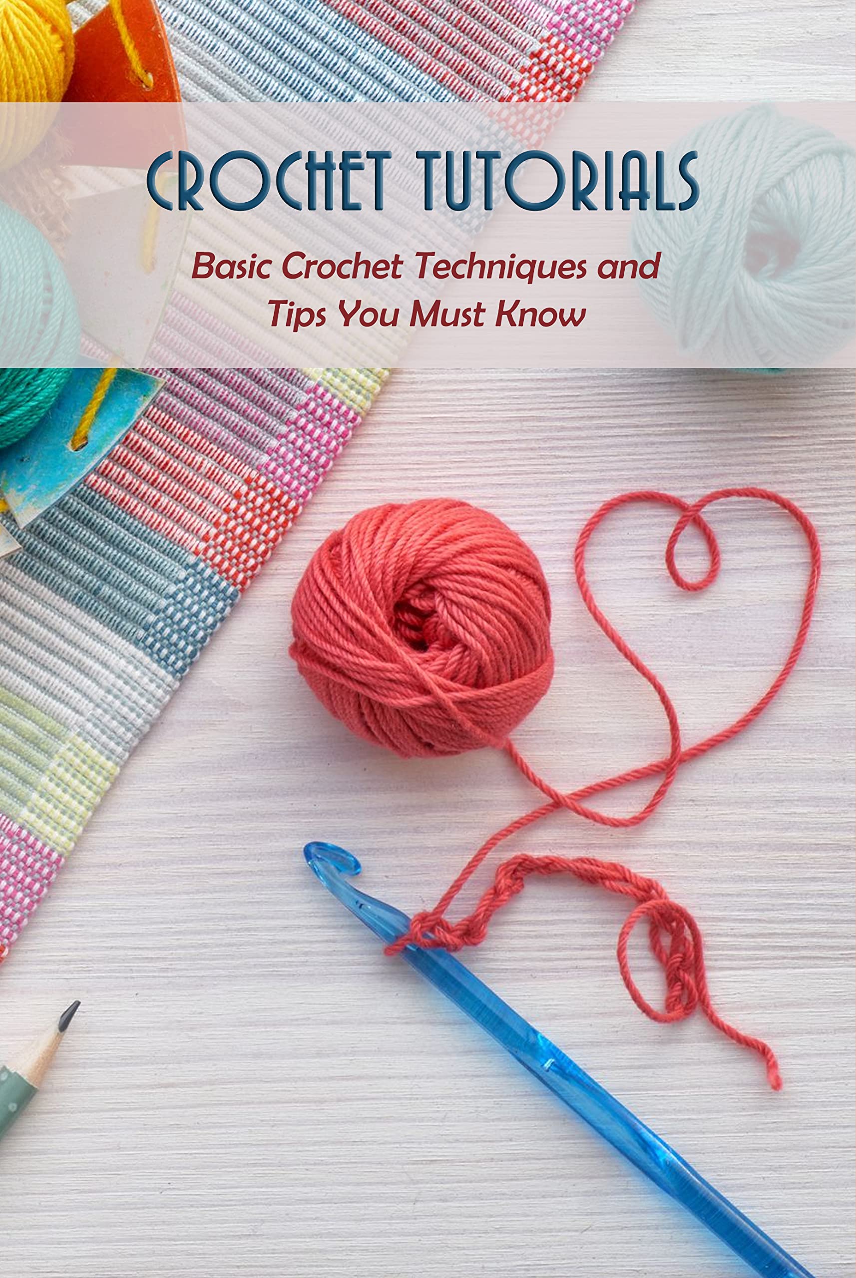 Crochet Tutorials: Basic Crochet Techniques and Tips You Must Know by ...
