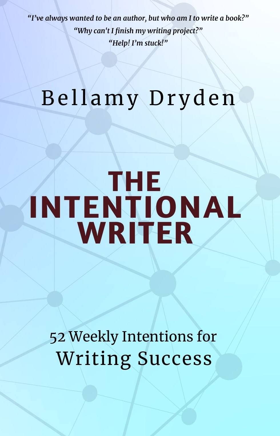The Intentional Writer: 52 Weekly Intentions for Writing Success by ...