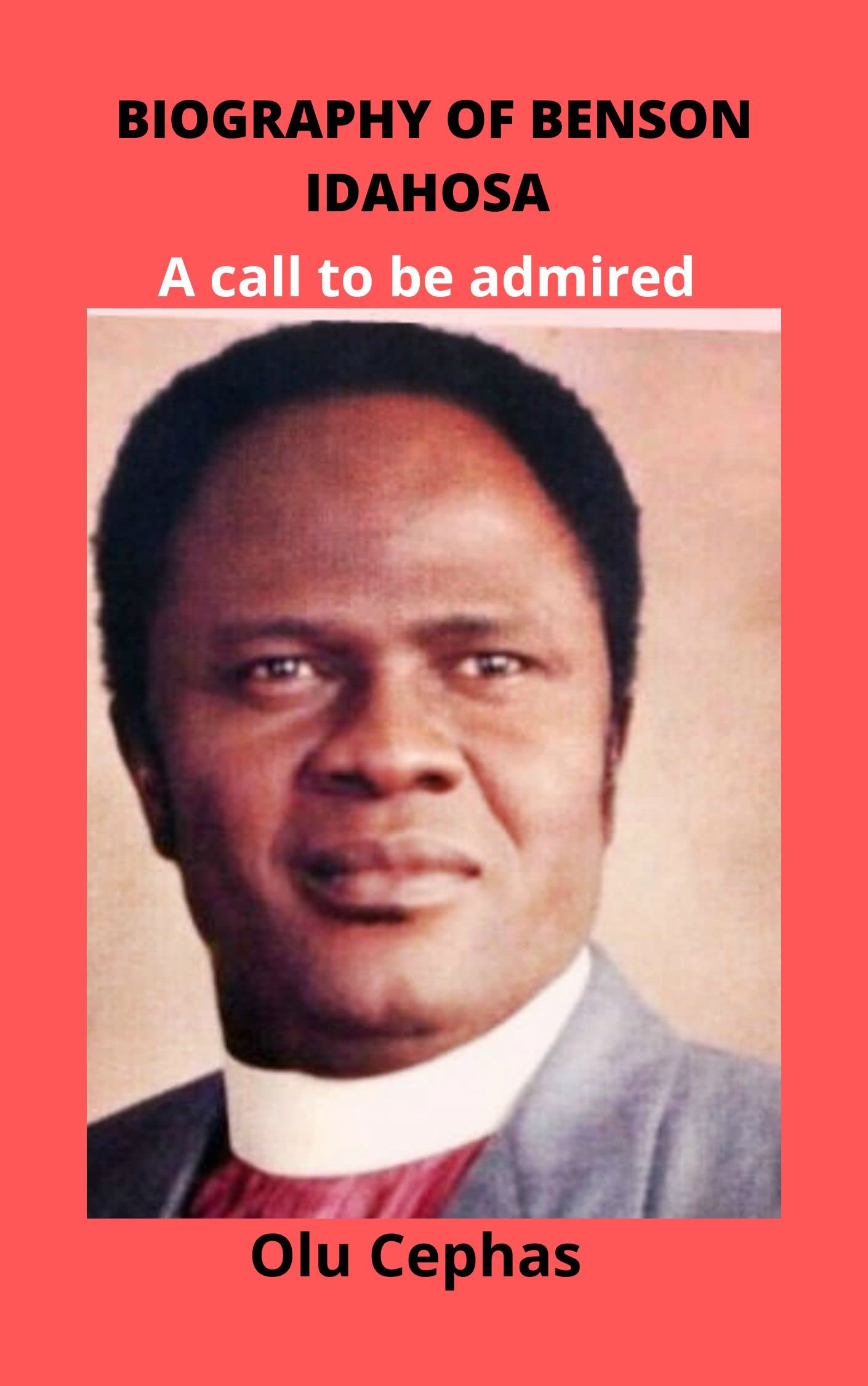 BIOGRAPHY OF BENSON IDAHOSA : A call to be admired by Olu Cephas ...