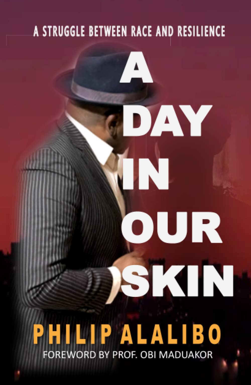 A Day in Our Skin: A Struggle Between Race and Resilience by Philip ...