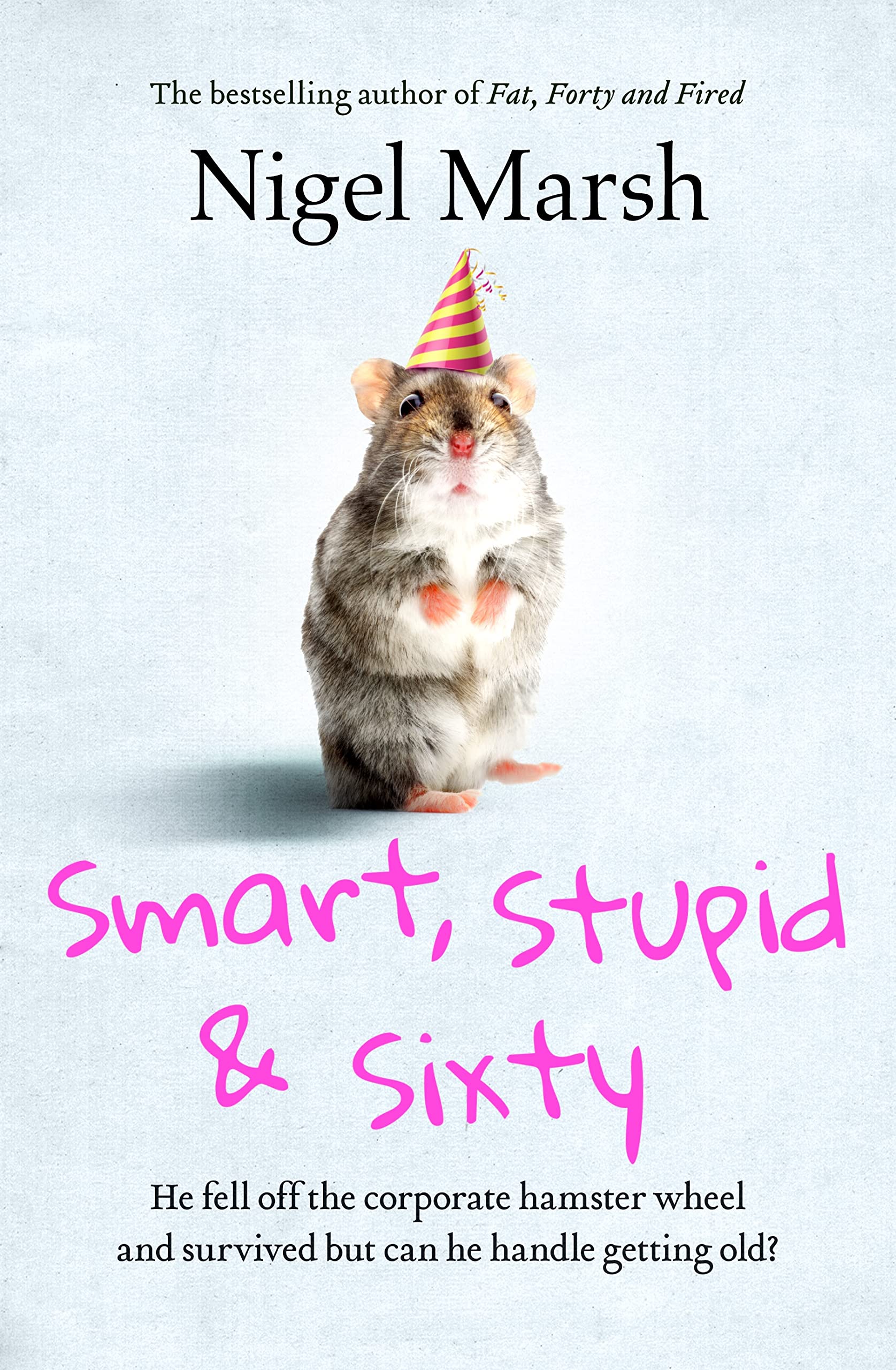 Smart, Stupid and Sixty by Nigel Marsh | Goodreads