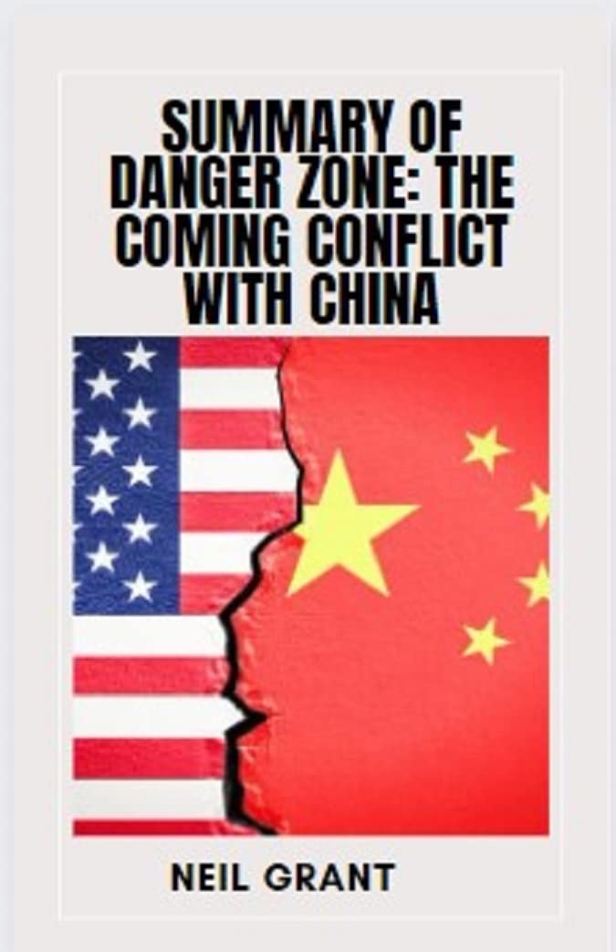 Summary of Danger Zone: The Coming Conflict with China by Michael ...