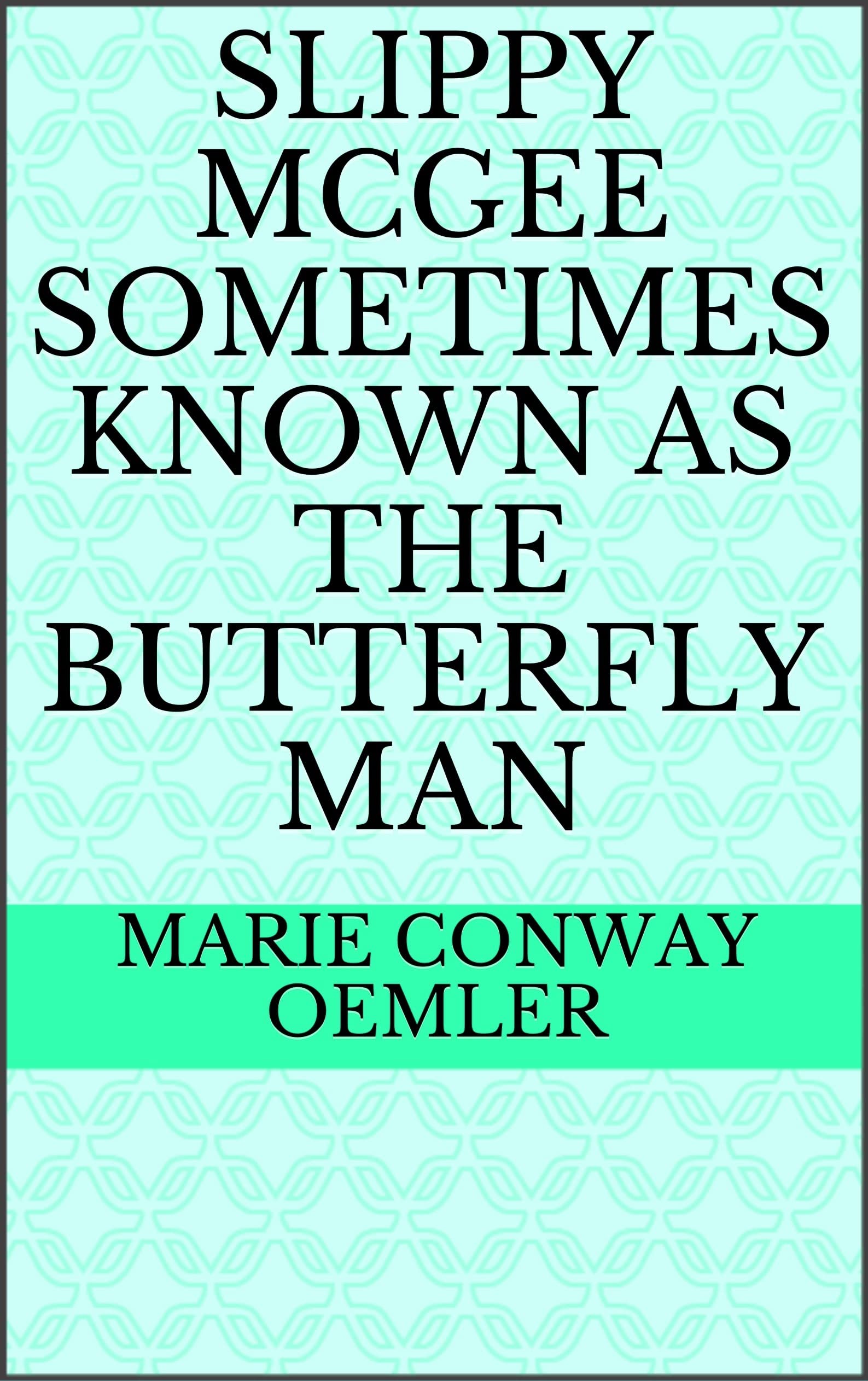 Slippy McGee Sometimes Known as the Butterfly Man by Marie Conway ...