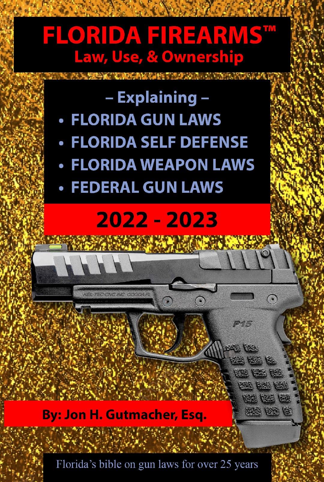 Florida Firearms Law, Use & Ownership 2024-2025 by P.A. Jon H ...