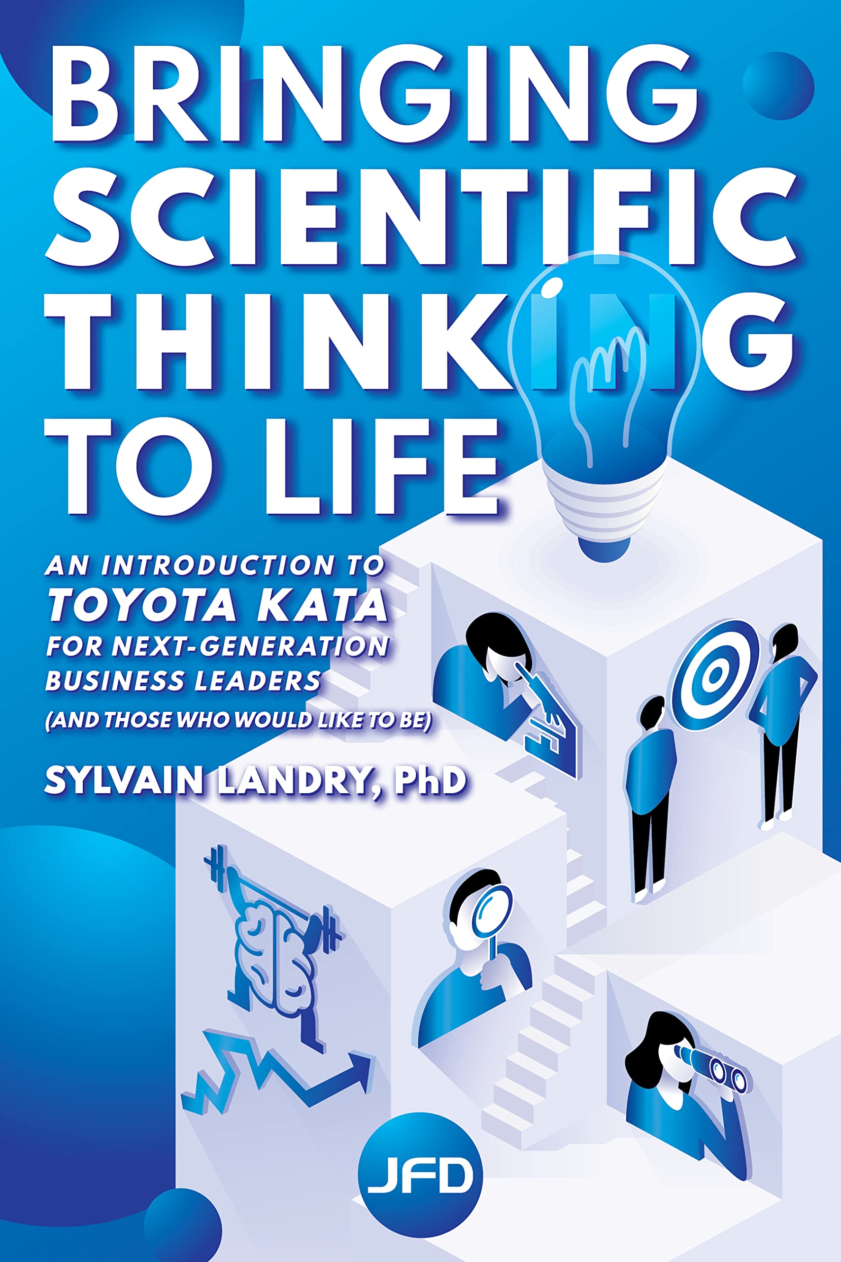Bringing scientific thinking to life: an introduction to Toyota Kata ...