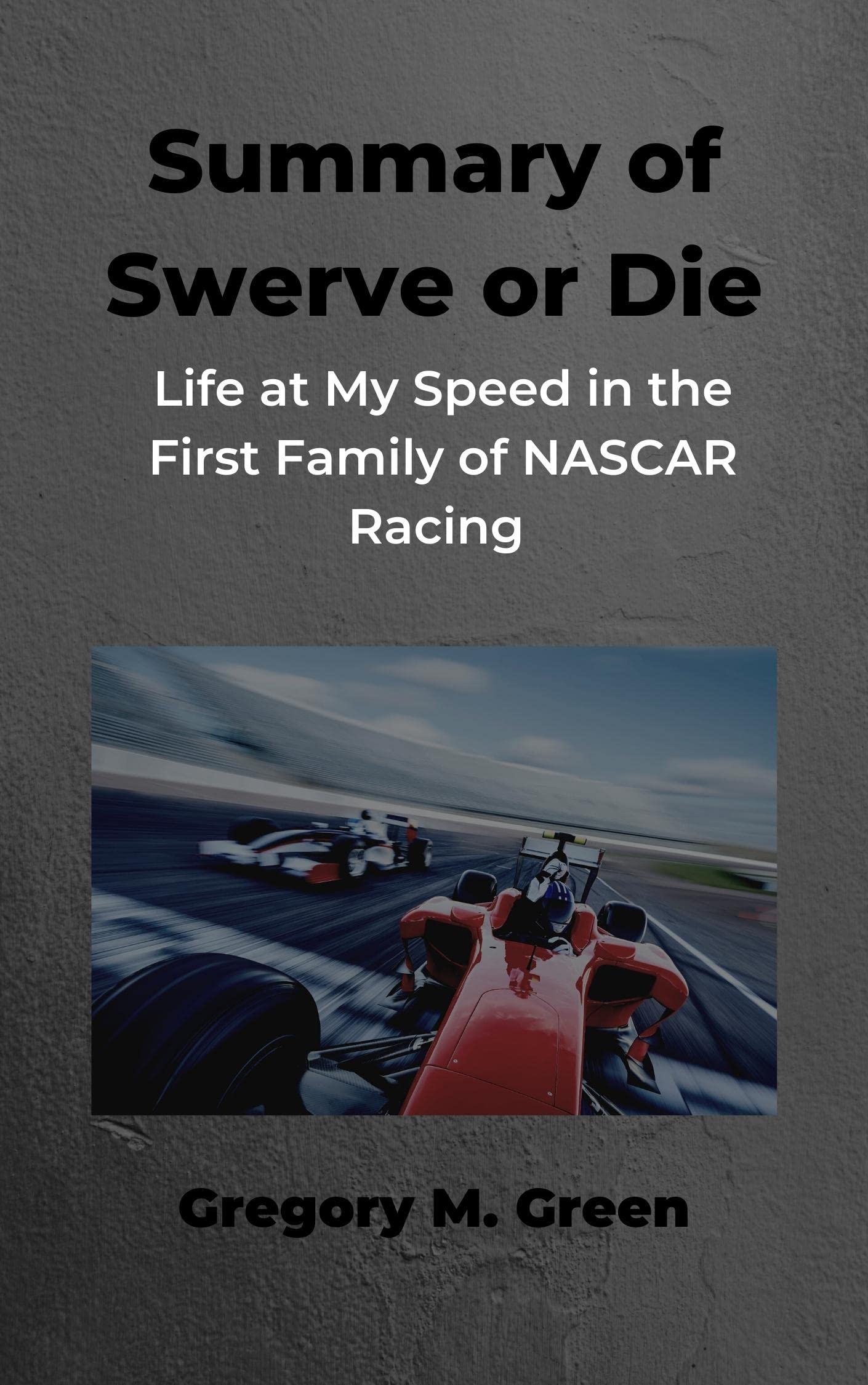 Summary of Swerve or Die: Life at My Speed in the First Family of ...