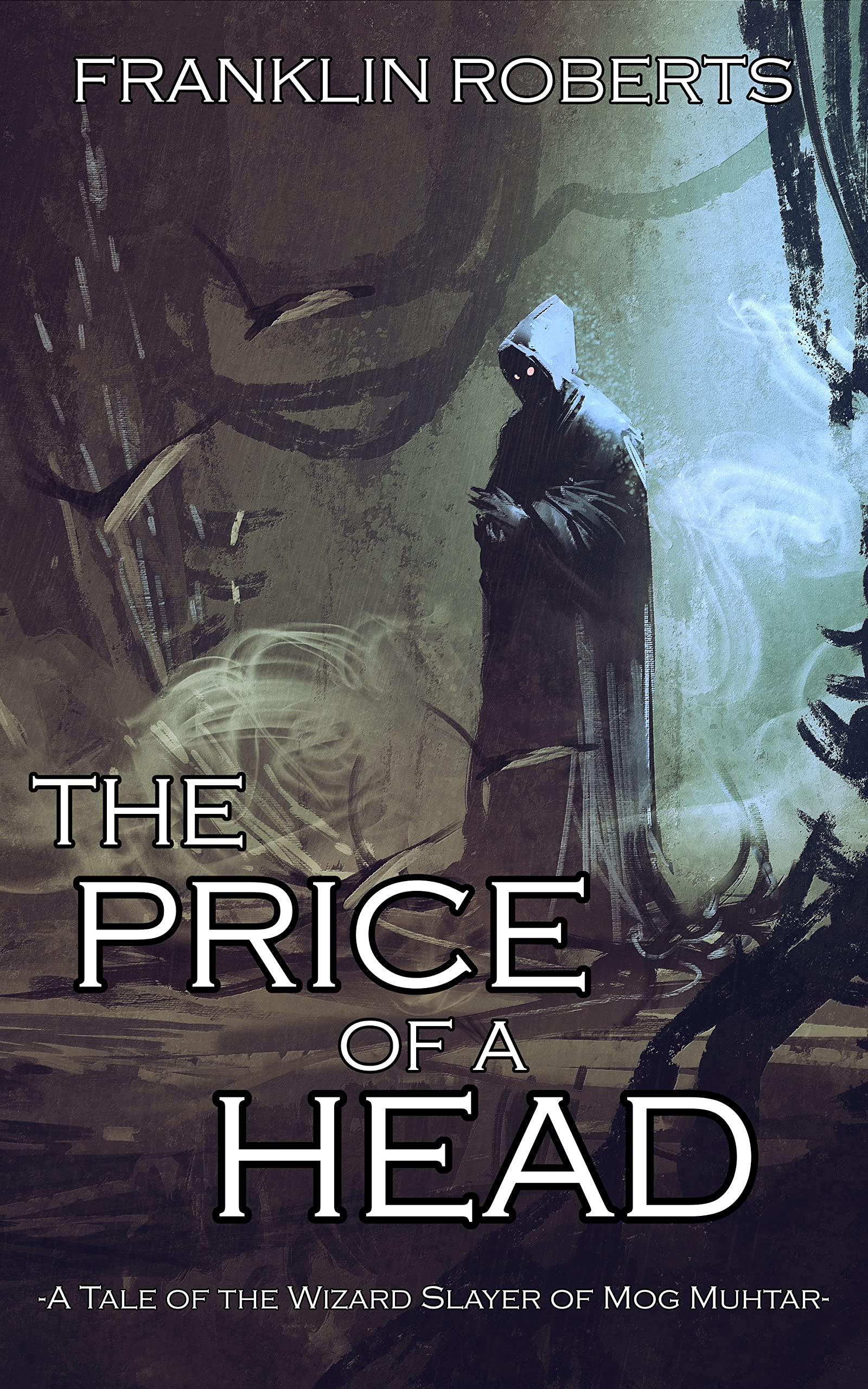 The Price of a Head (The Wizard Slayer Saga) by Franklin Roberts ...