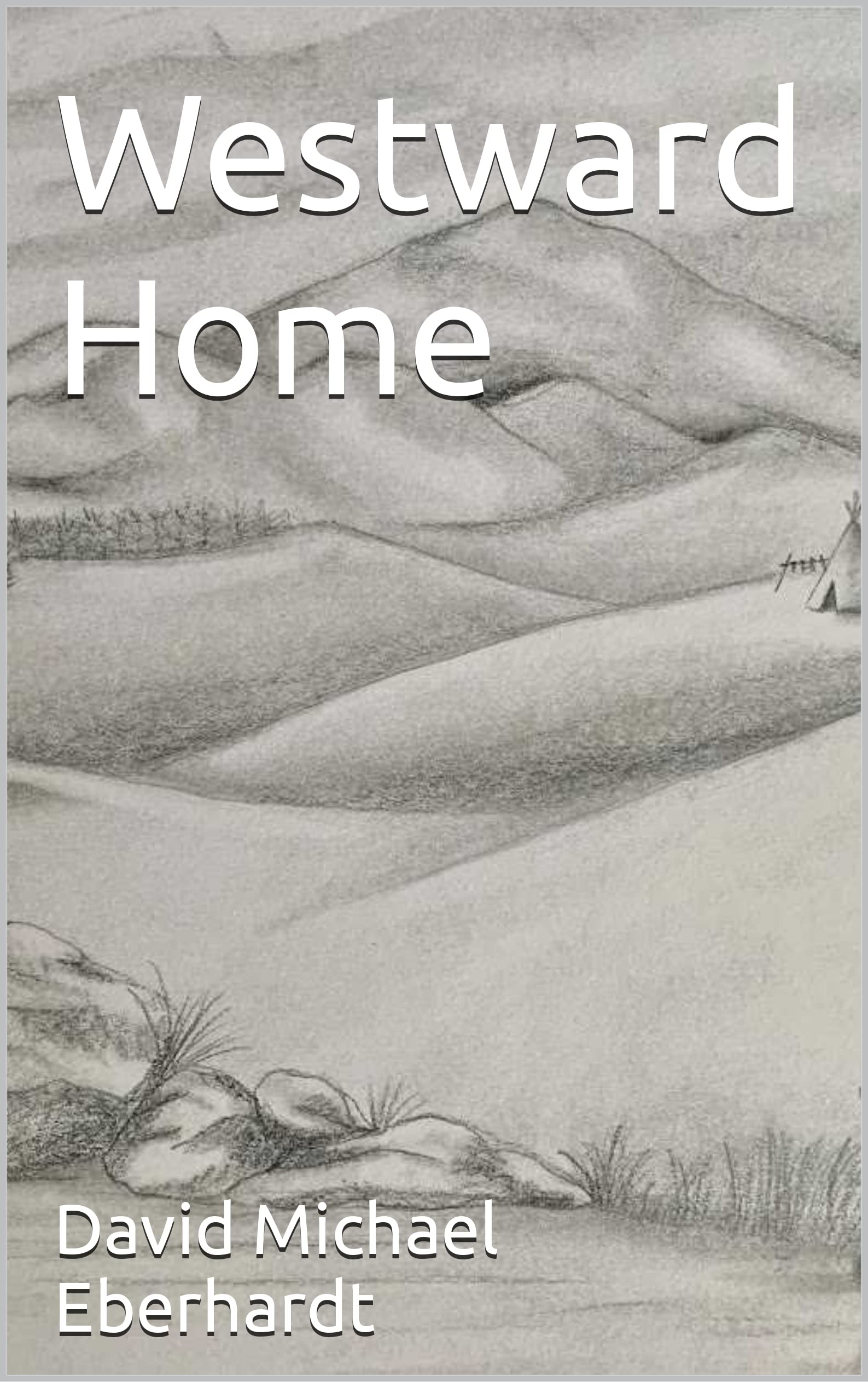 Westward Home (Westward Hope Book 2) by David Michael Eberhardt | Goodreads