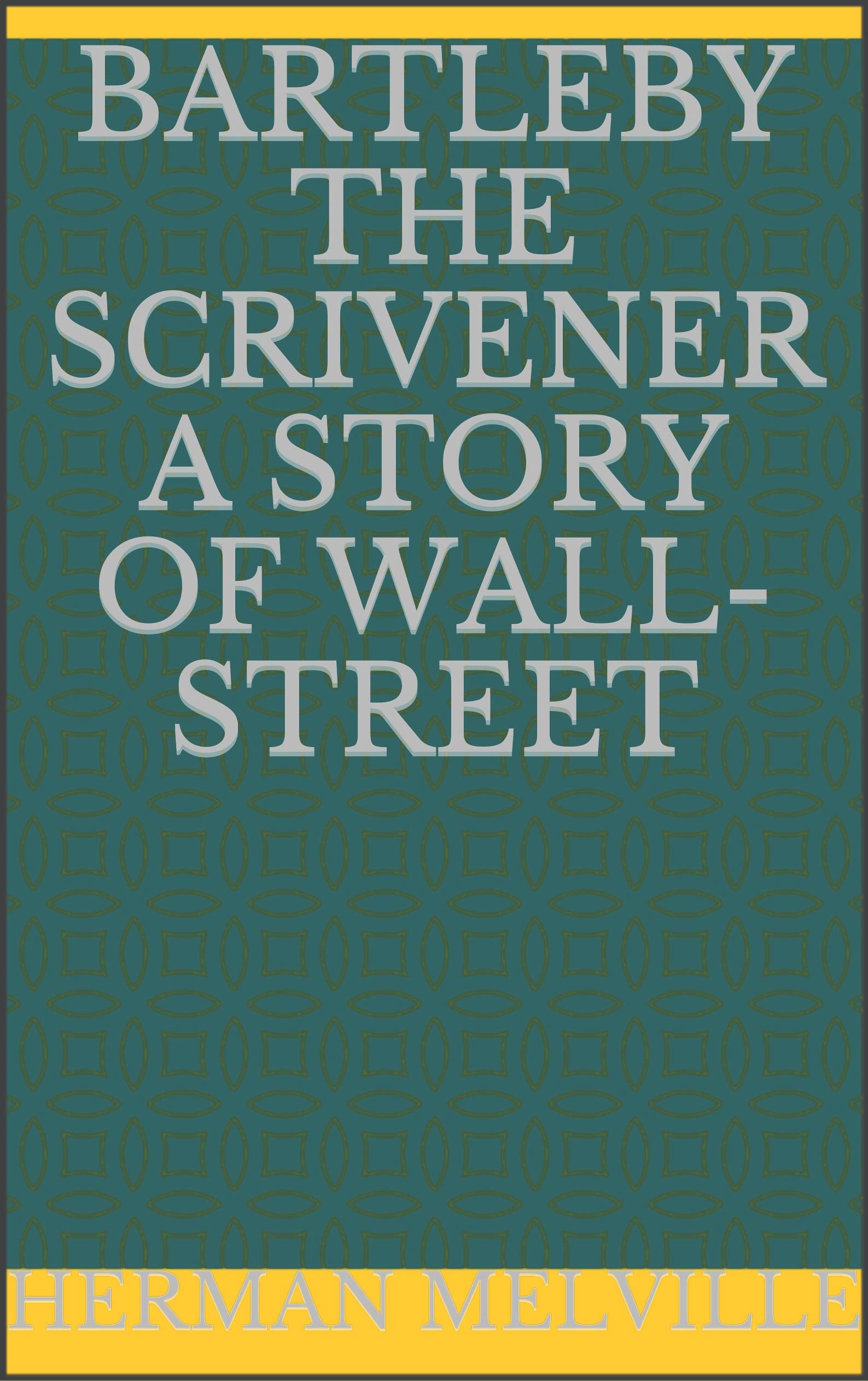 Bartleby the Scrivener A Story of Wall-Street by Herman Melville ...