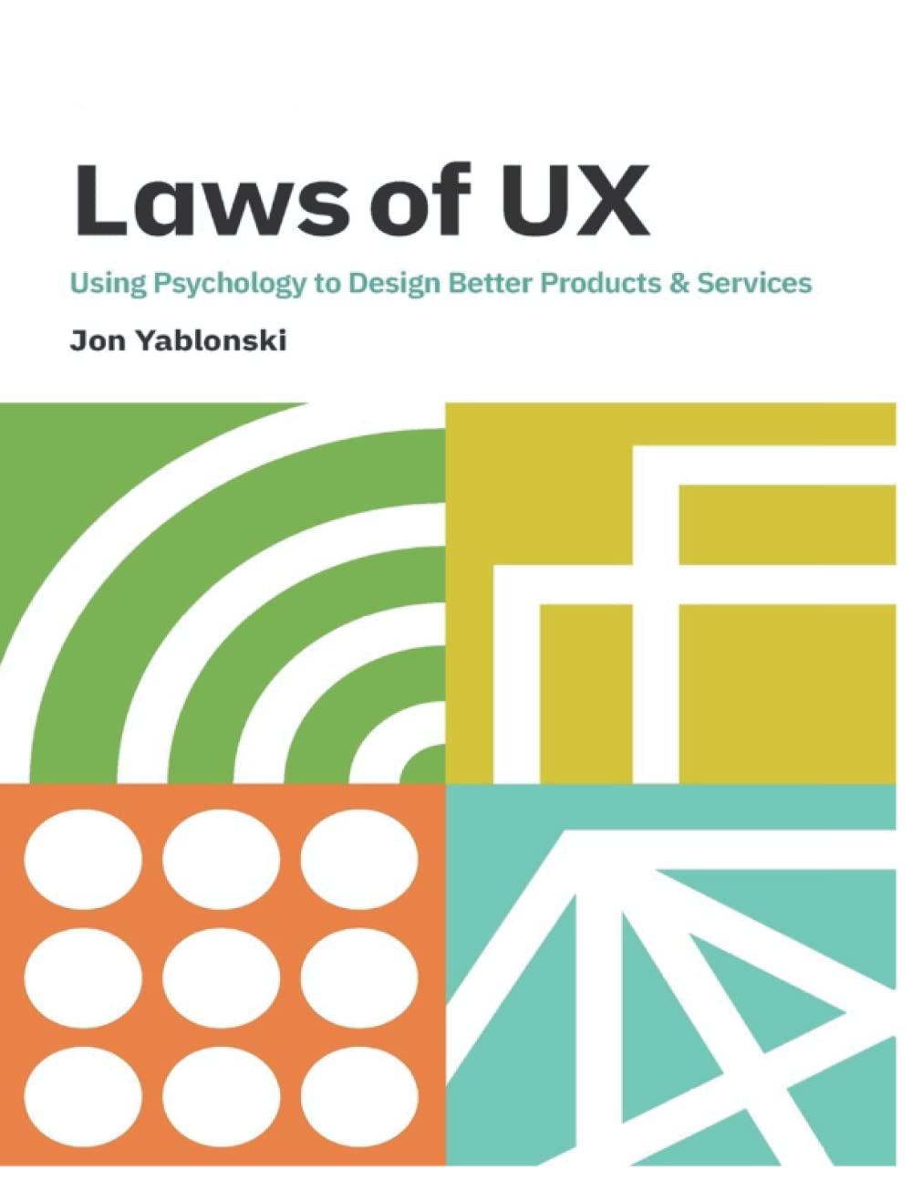 Laws of UX: Using Psychology to Design Better Products & Services, 1st ...