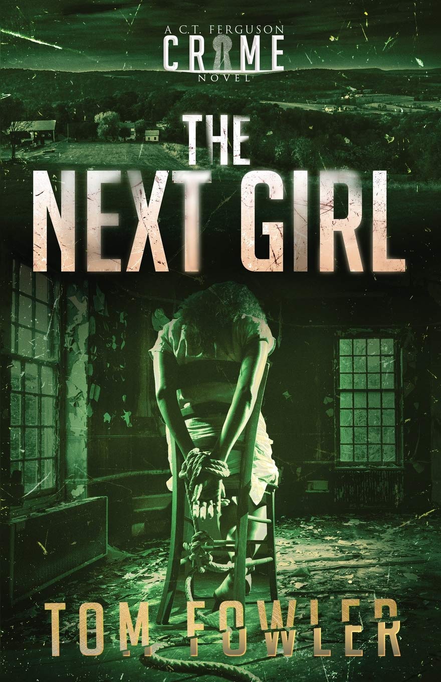 The Next Girl: A C.T. Ferguson Crime Novel by Tom Fowler | Goodreads