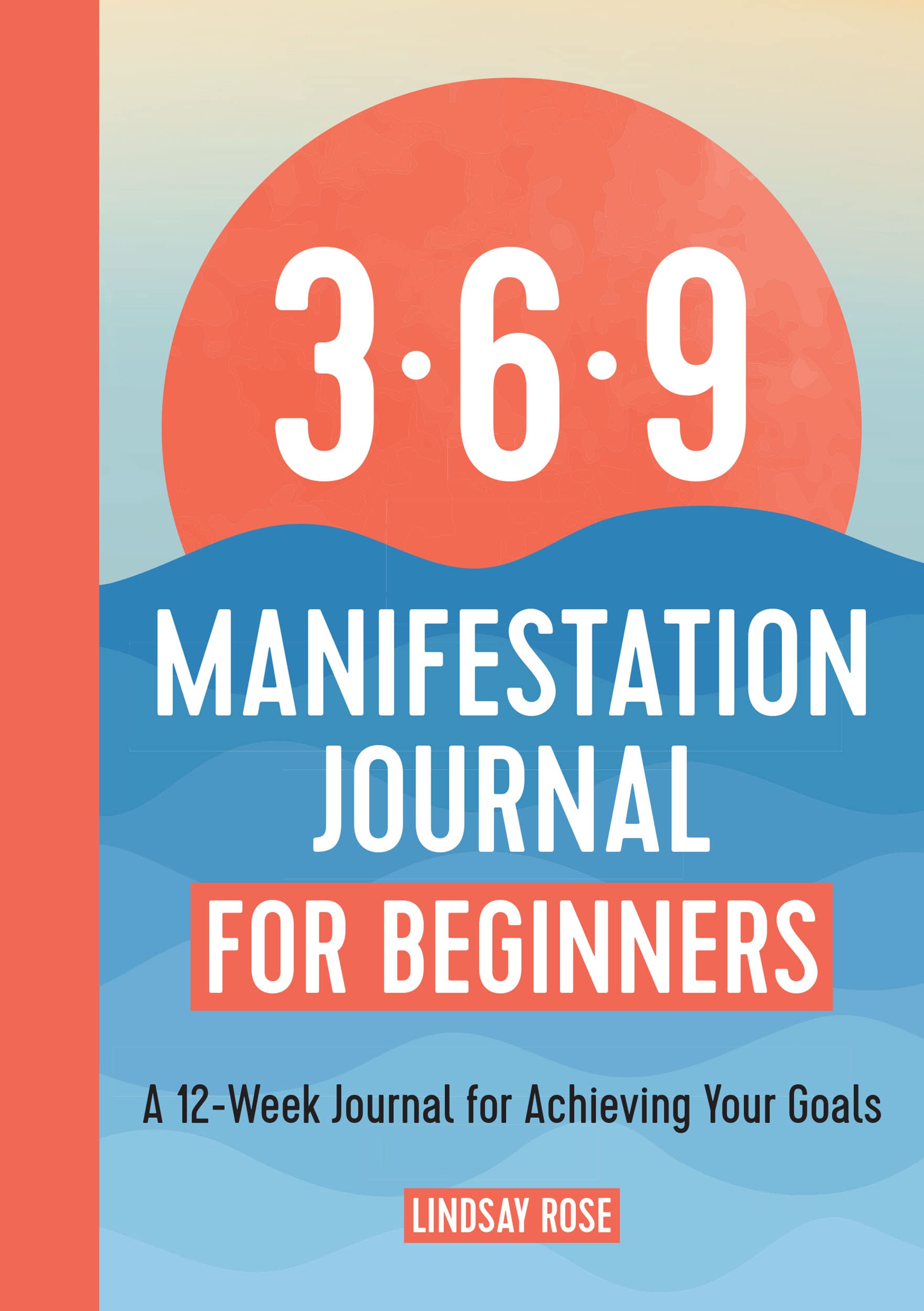 The 369 Manifestation Journal for Beginners: A 12-Week Journal for ...