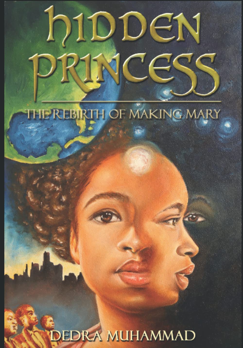 Hidden Princess: The Rebirth of Making Mary by Dedra Lori Muhammad ...