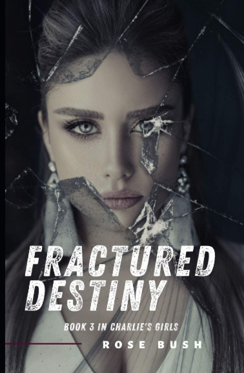 Fractured Destiny (Charlie's Girls) by Rose Bush | Goodreads